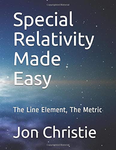 Special Relativity Made Easy: The Line Element, The Metric by Mr. Jon ...