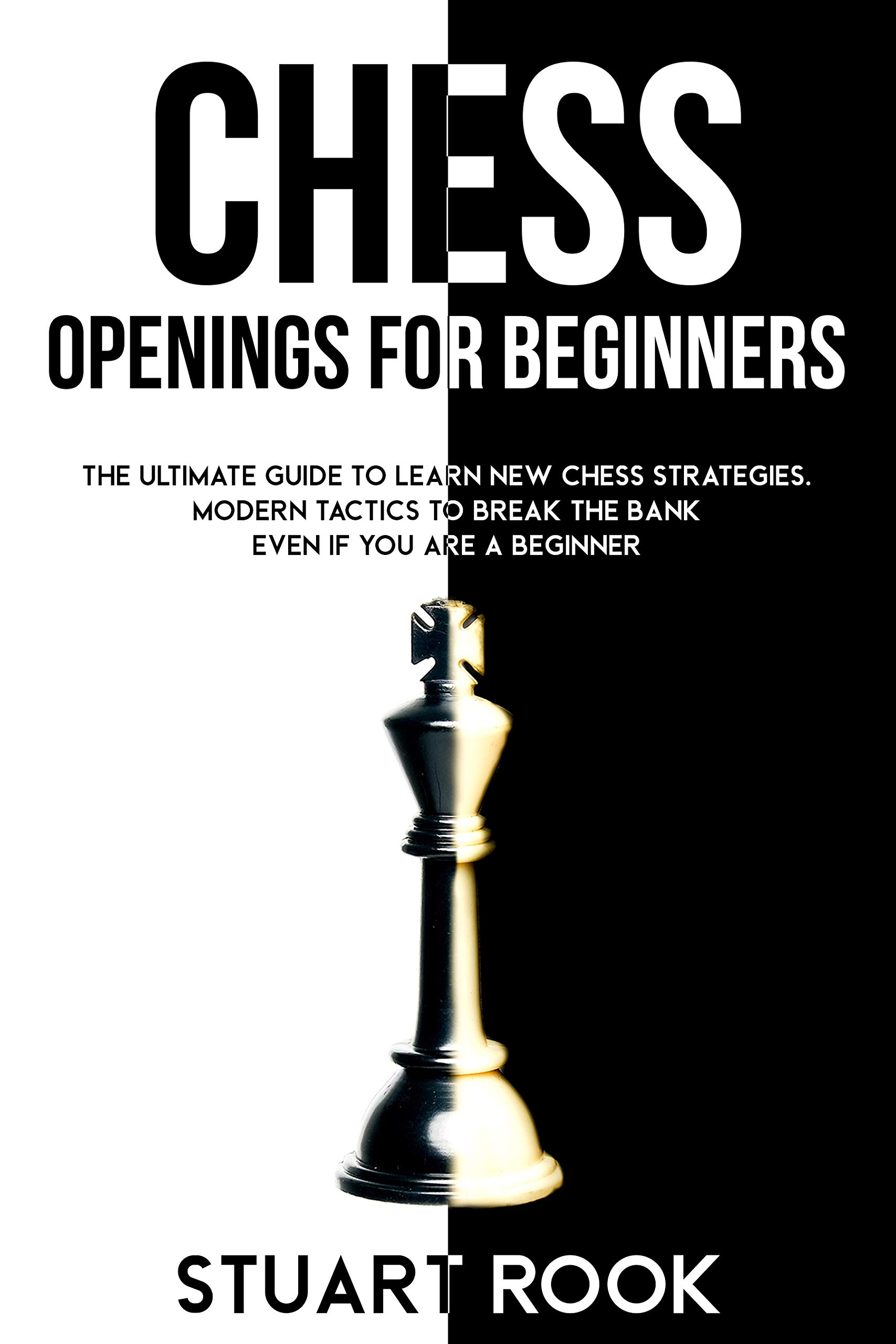 CHESS OPENINGS FOR BEGINNERS: The Ultimate Guide to Learn New Chess Strategies. Modern Tactics ...