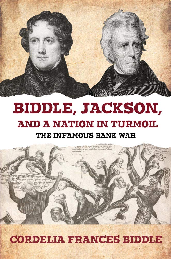 Biddle, Jackson, and a Nation in Turmoil: The Infamous Bank War by ...
