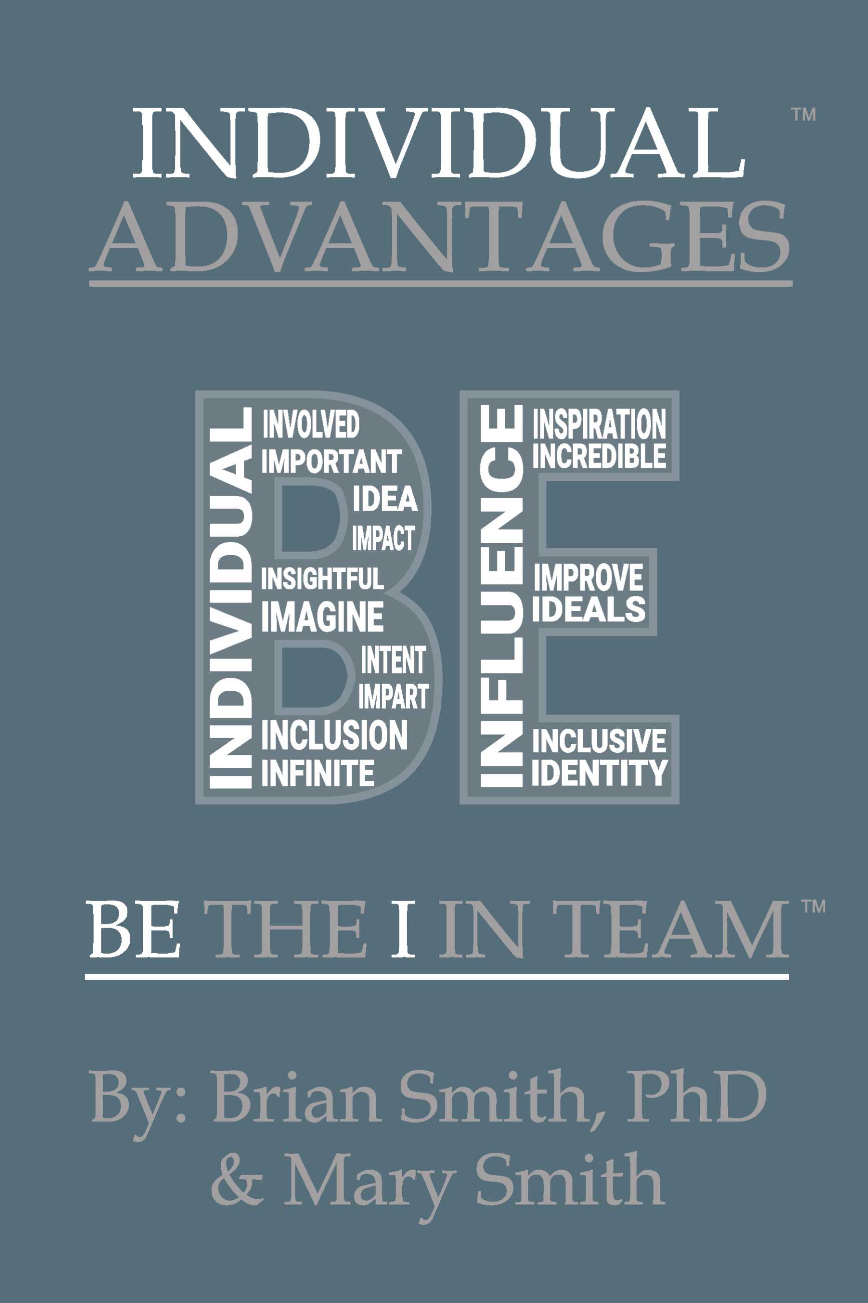 Individual Advantages: Be the "I" in Team by Brian Smith | Goodreads