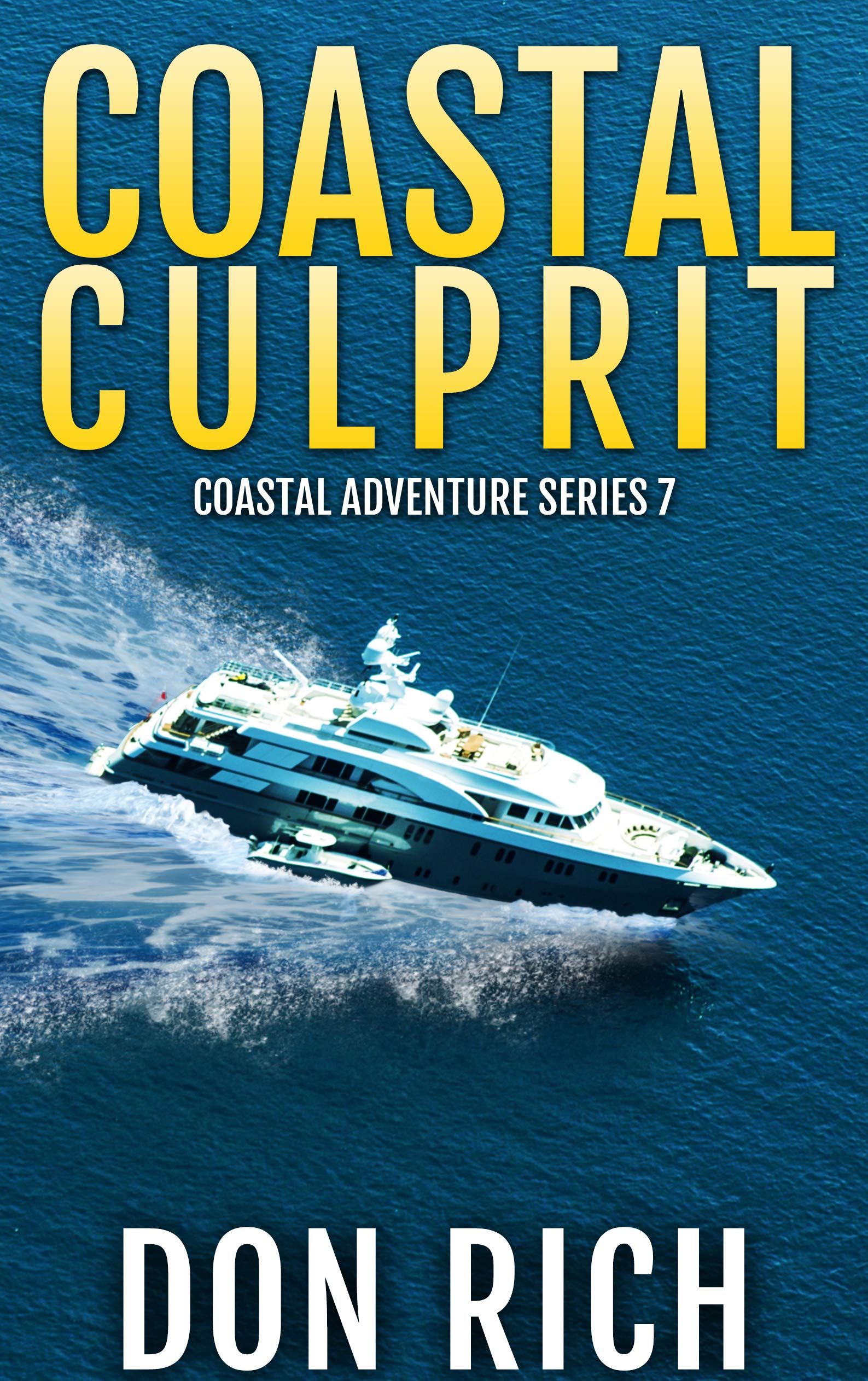 COASTAL CULPRIT: Coastal Adventure Series Number 7 by Don Rich | Goodreads