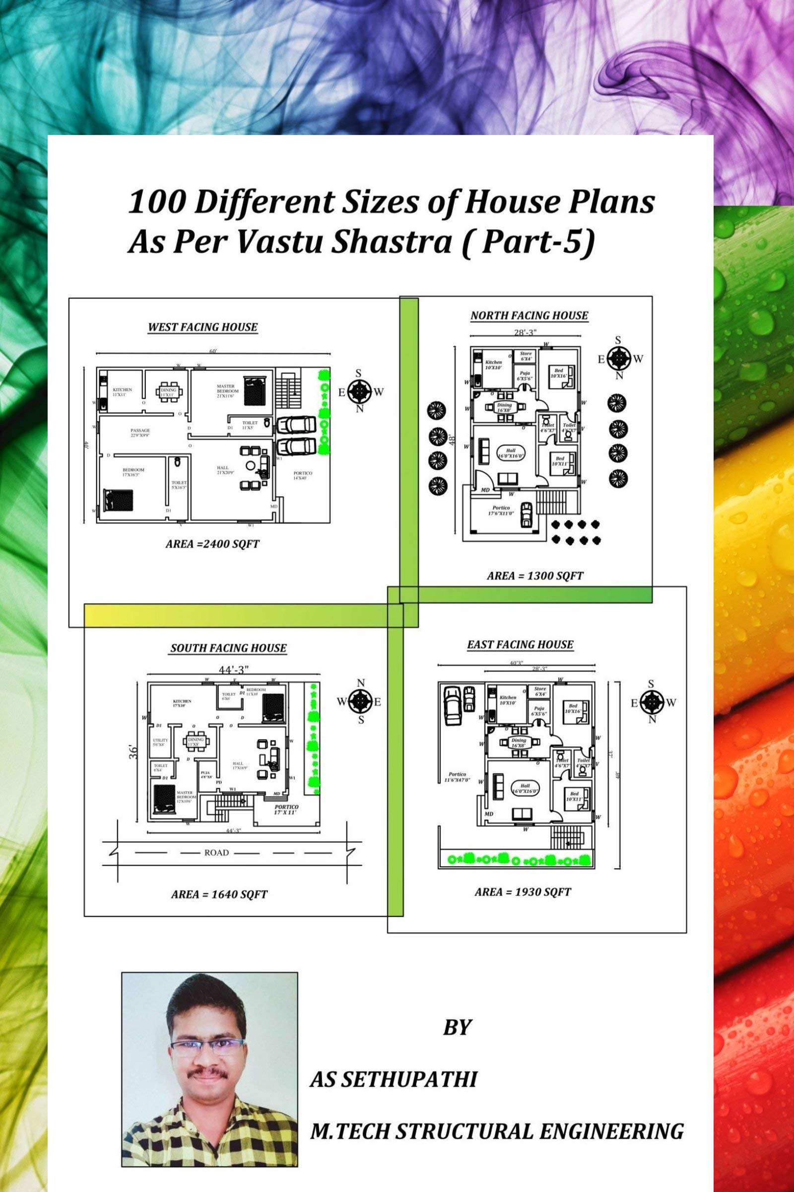 100 Different Sizes of House Plans As Per Vastu Shastra: by AS SETHU ...