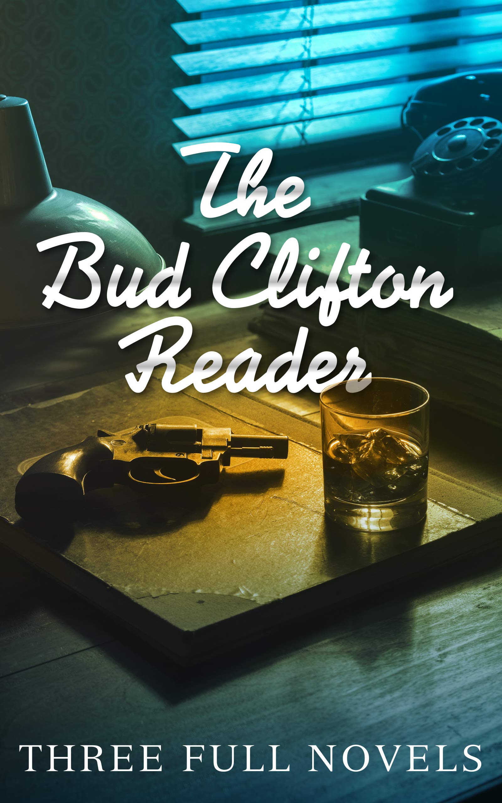 The Bud Clifton Reader: Three Full Novels by Bud Clifton | Goodreads
