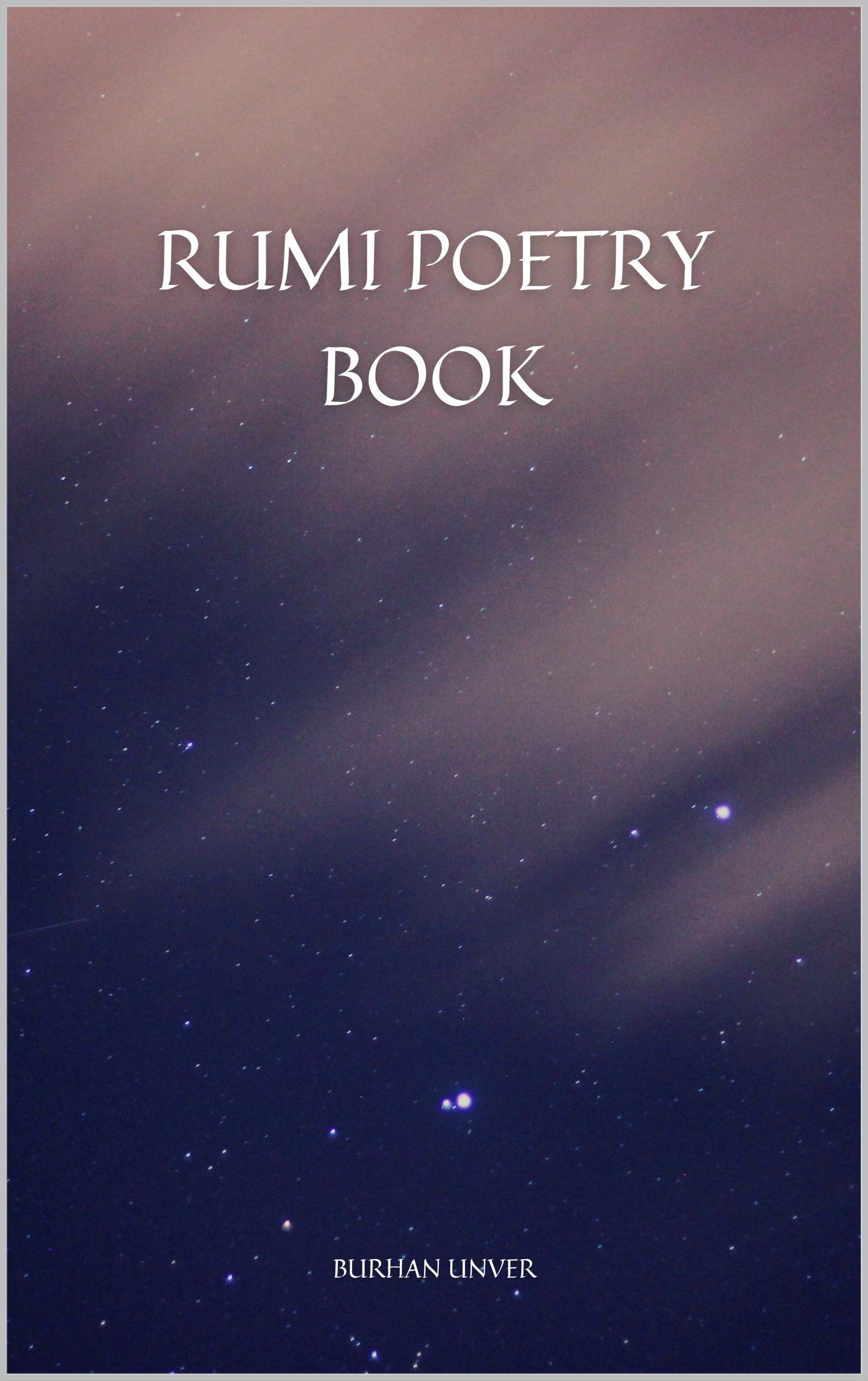 Rumi Poetry Book: 92 Selected Rumi Poems by Burhan Unver | Goodreads