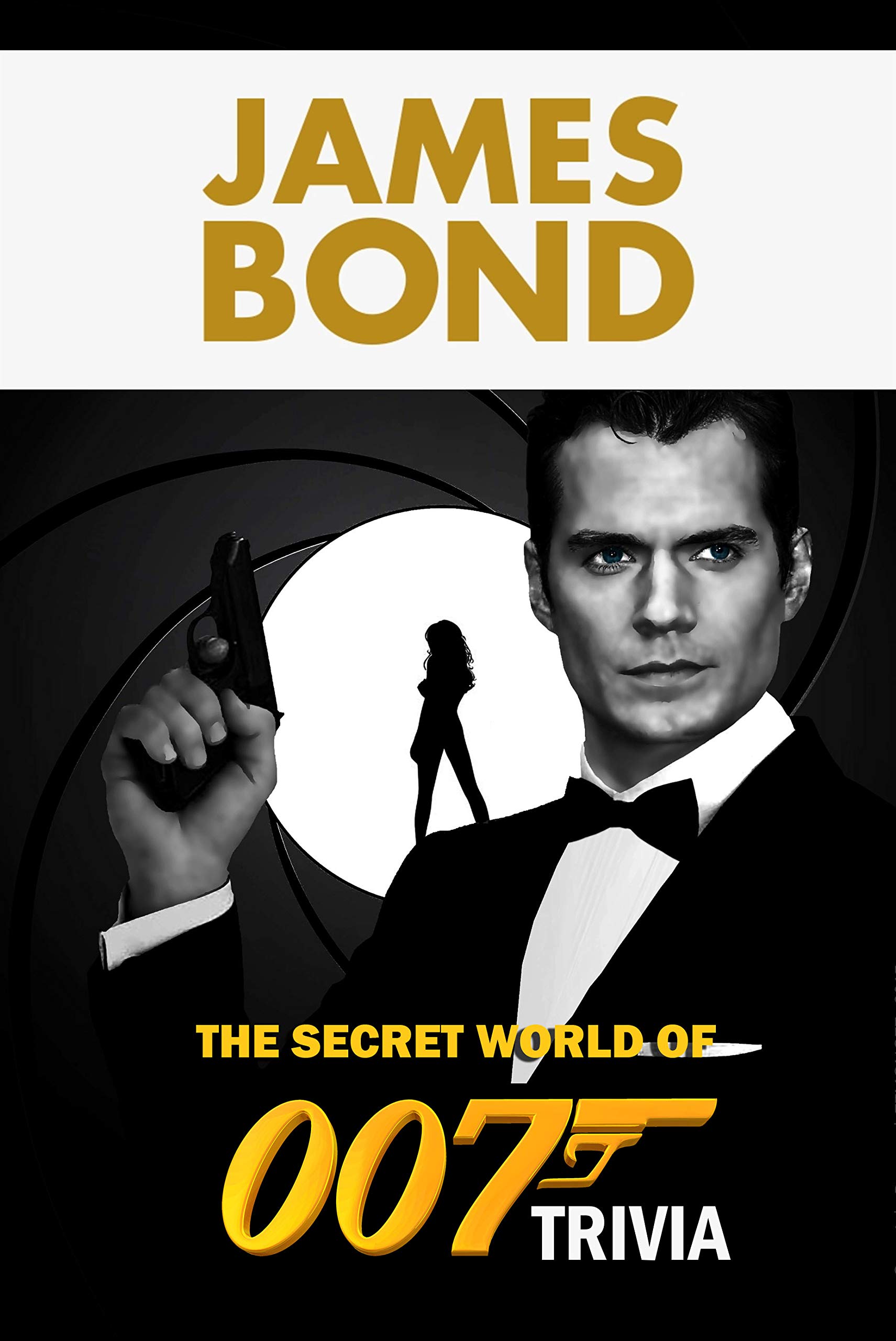 James Bond: The Secret World of 007 Trivia : The Ultimate James Bond ...