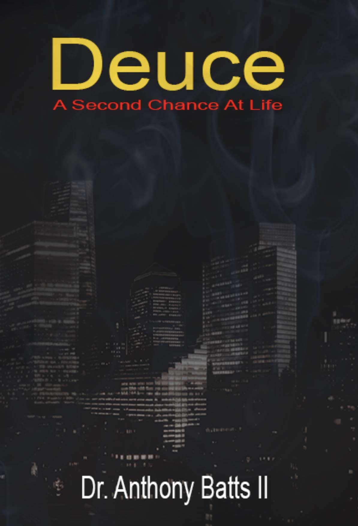 Deuce: A Second Chance at Life by Anthony Batts II | Goodreads