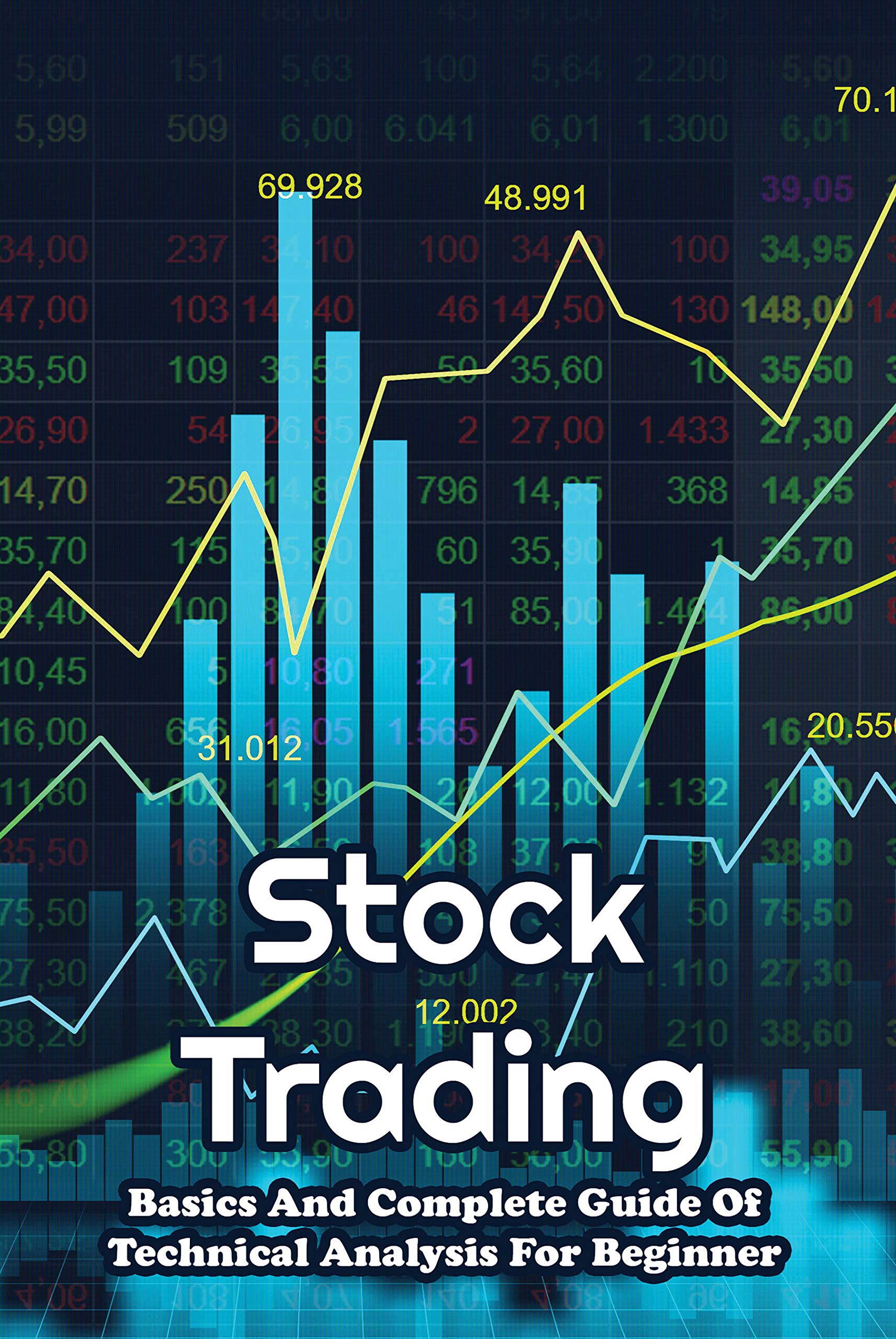 Stock Trading: Basics And Complete Guide Of Technical Analysis For ...