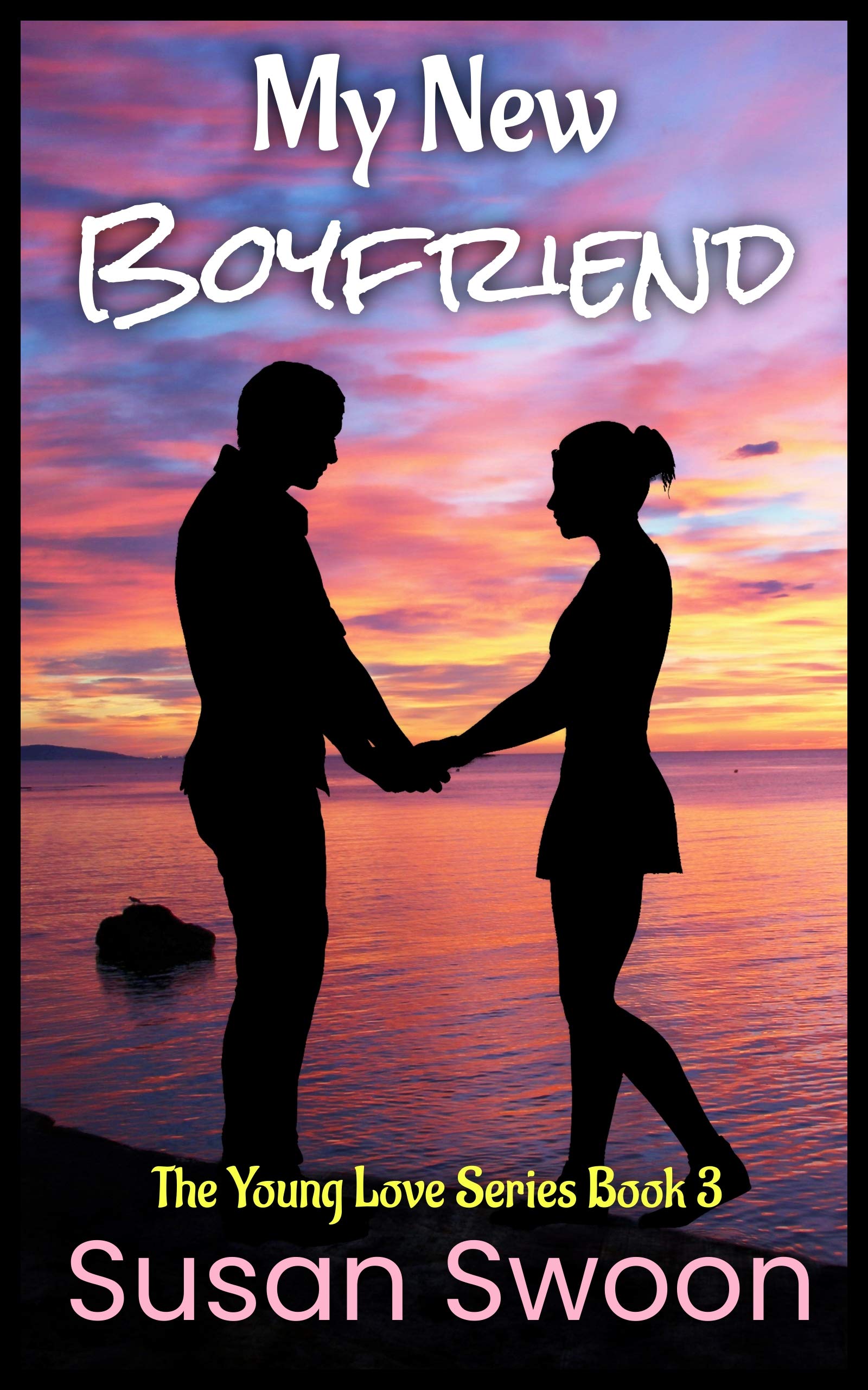 My New Boyfriend: A YA Sweet Romance by Susan Swoon | Goodreads