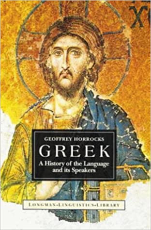 Greek: A History of the Language and Its Speakers by Geoffrey Horrocks ...