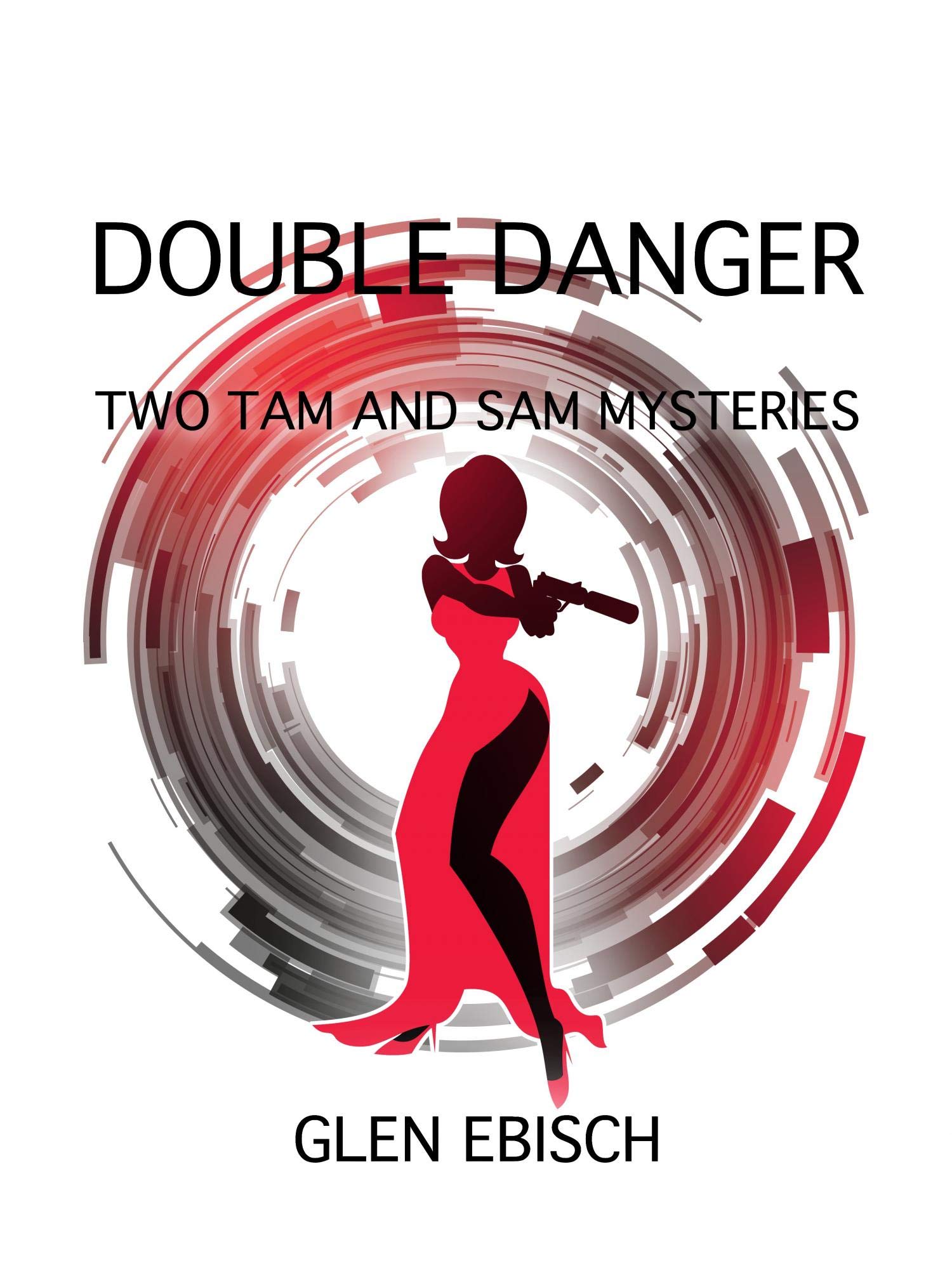 DOUBLE DANGER: TWO TAM AND SAM MYSTERIES by Glen Ebisch | Goodreads