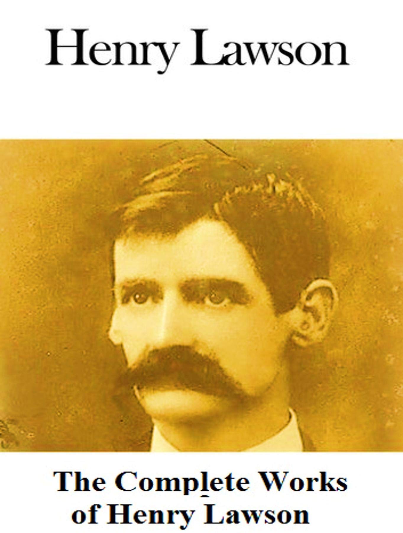 The Complete Works of Henry Lawson by Henry Lawson | Goodreads