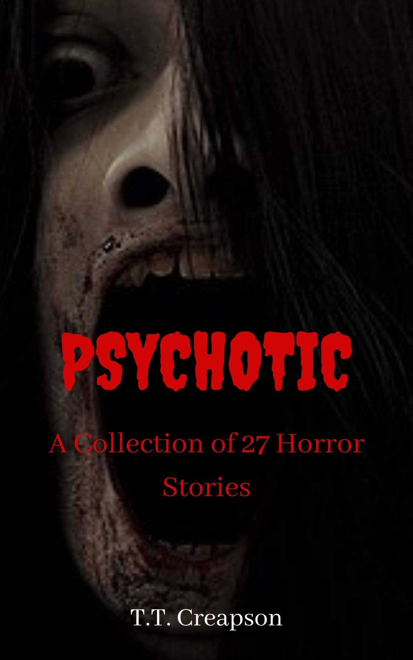 Psychotic - A Collection of 27 Horror Stories by T.T. Creapson | Goodreads