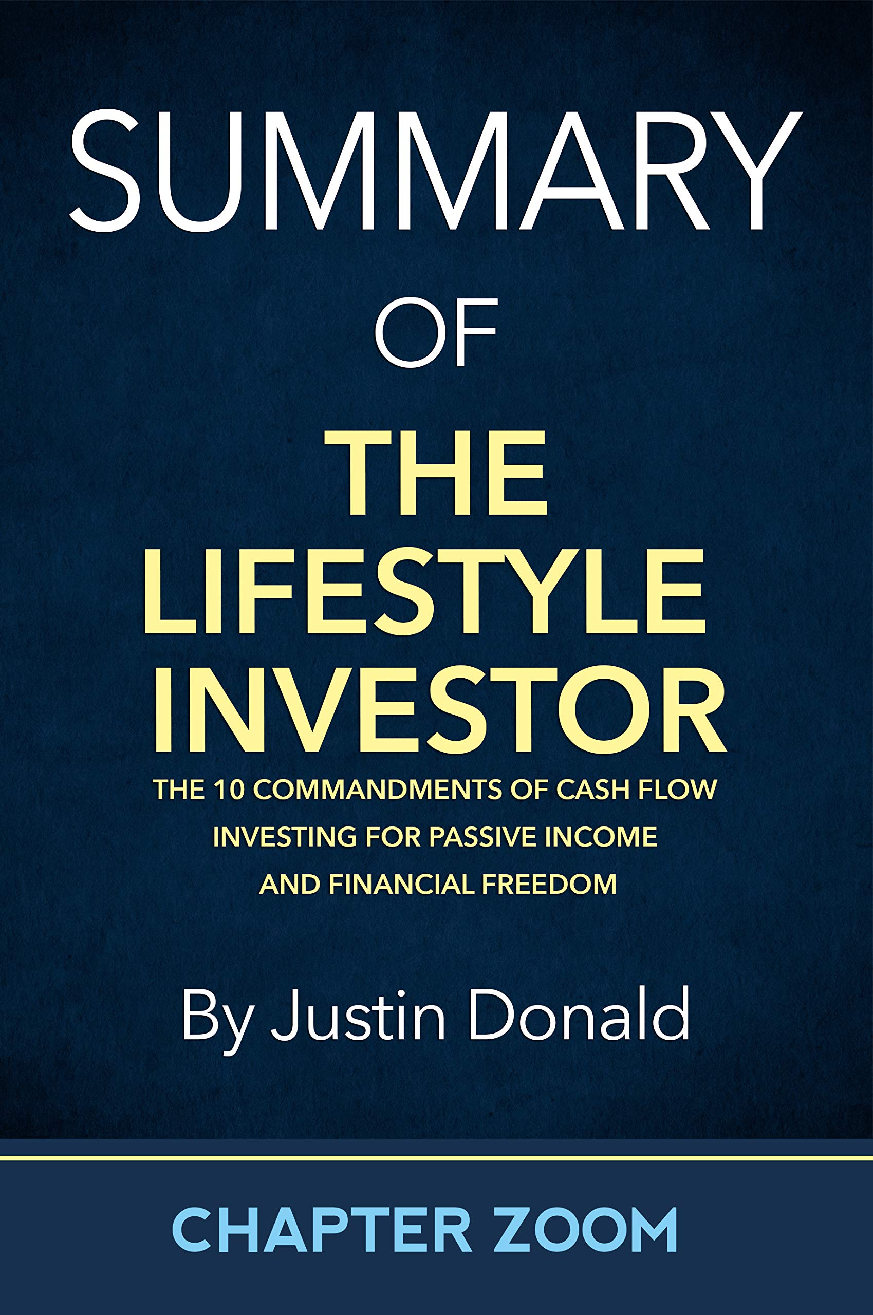 Summary of The Lifestyle Investor by Justin Donald by Chapter Zoom ...