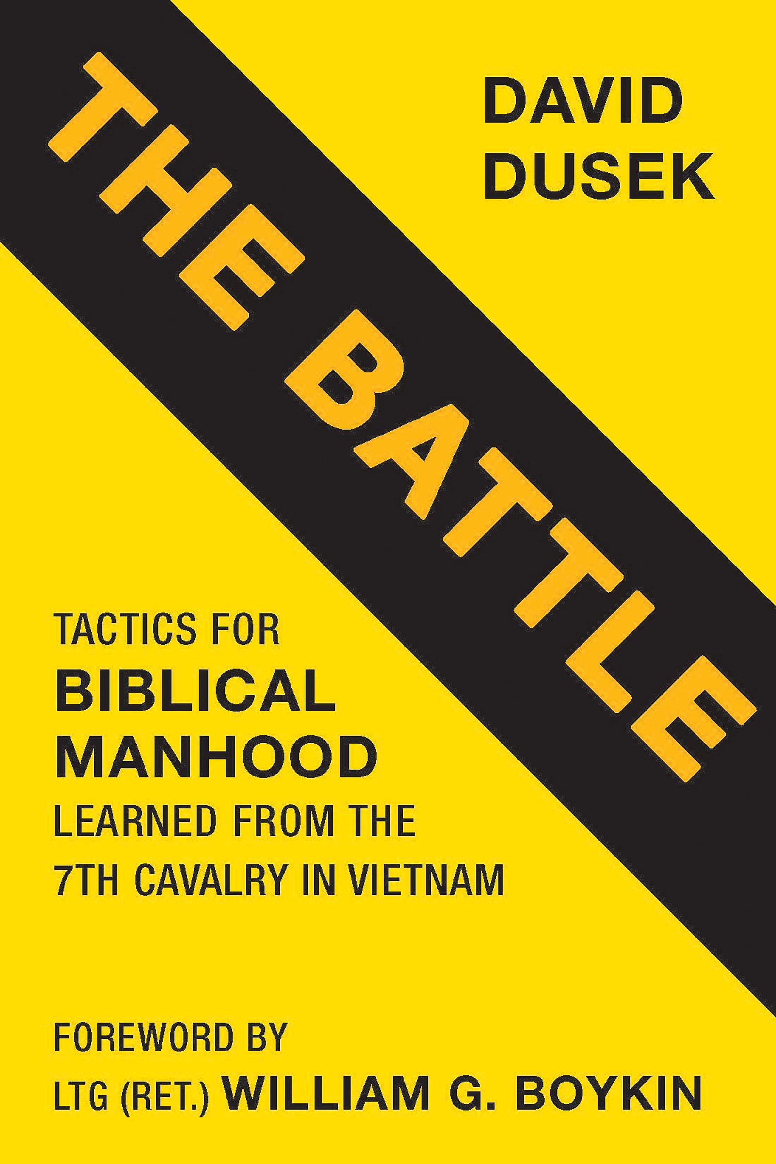 The Battle: Tactics for Biblical Manhood Learned from the 7th Cavalry ...