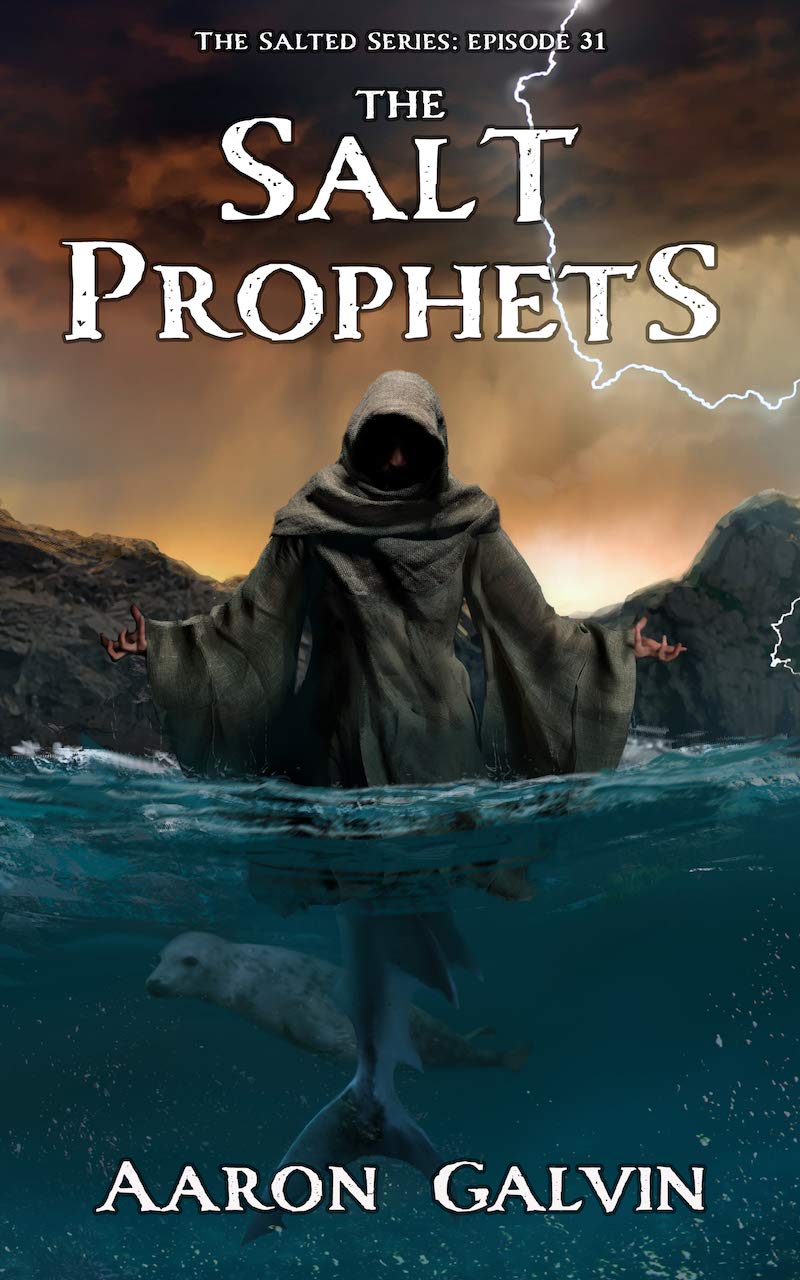 The Salt Prophets (The Salted #31) by Aaron Galvin | Goodreads