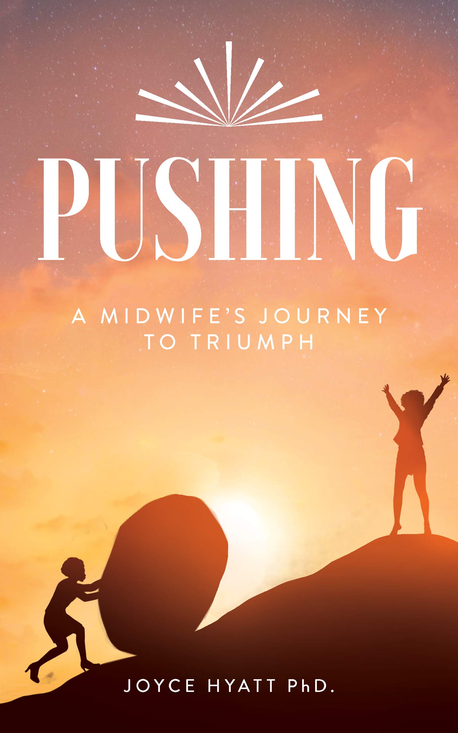 PUSHING: A Midwife's Journey To Triumph by Joyce Hyatt | Goodreads