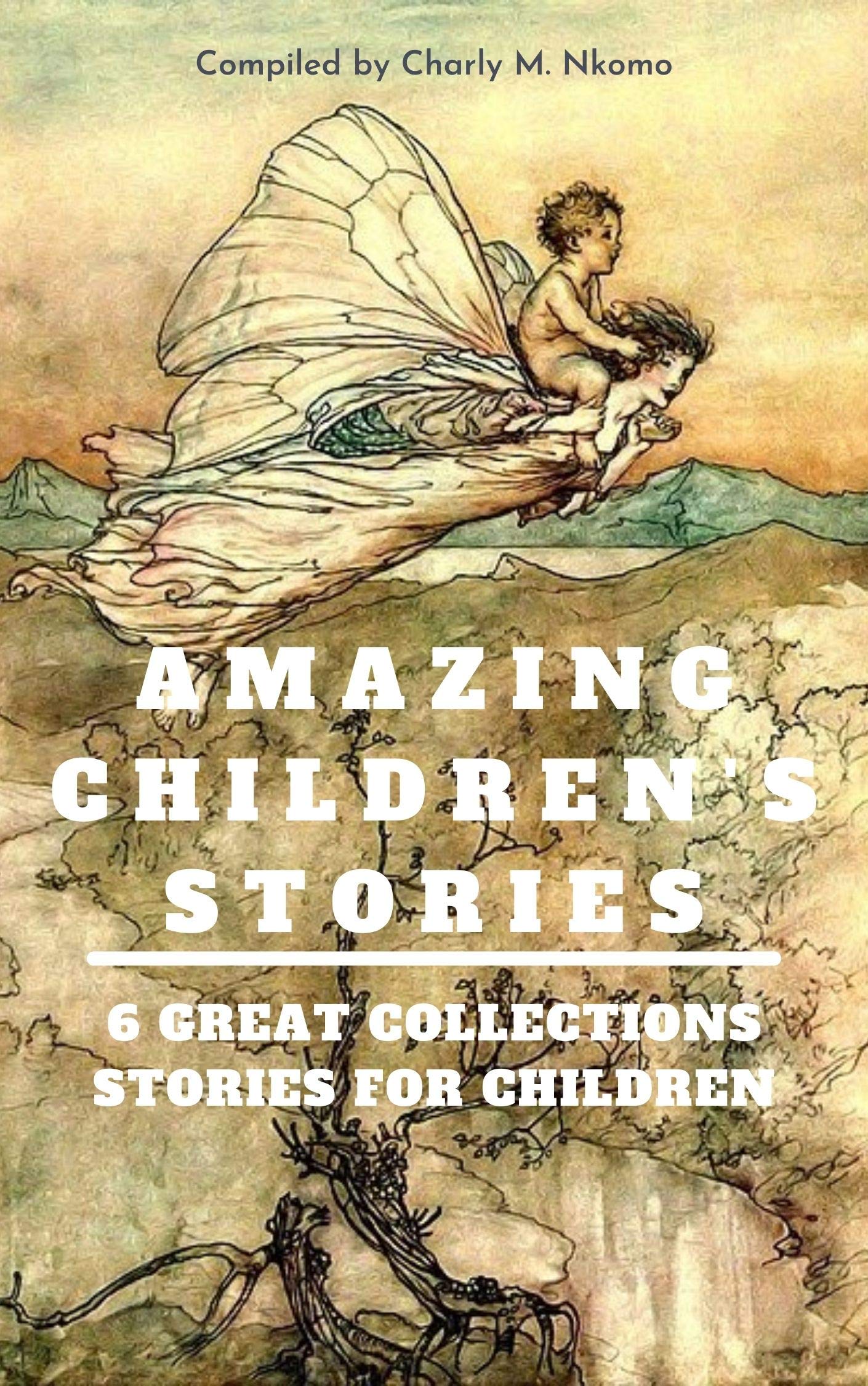 AMAZING CHILDREN'S STORIES: 6 GREAT COLLECTION STORIES FOR CHILDREN ...