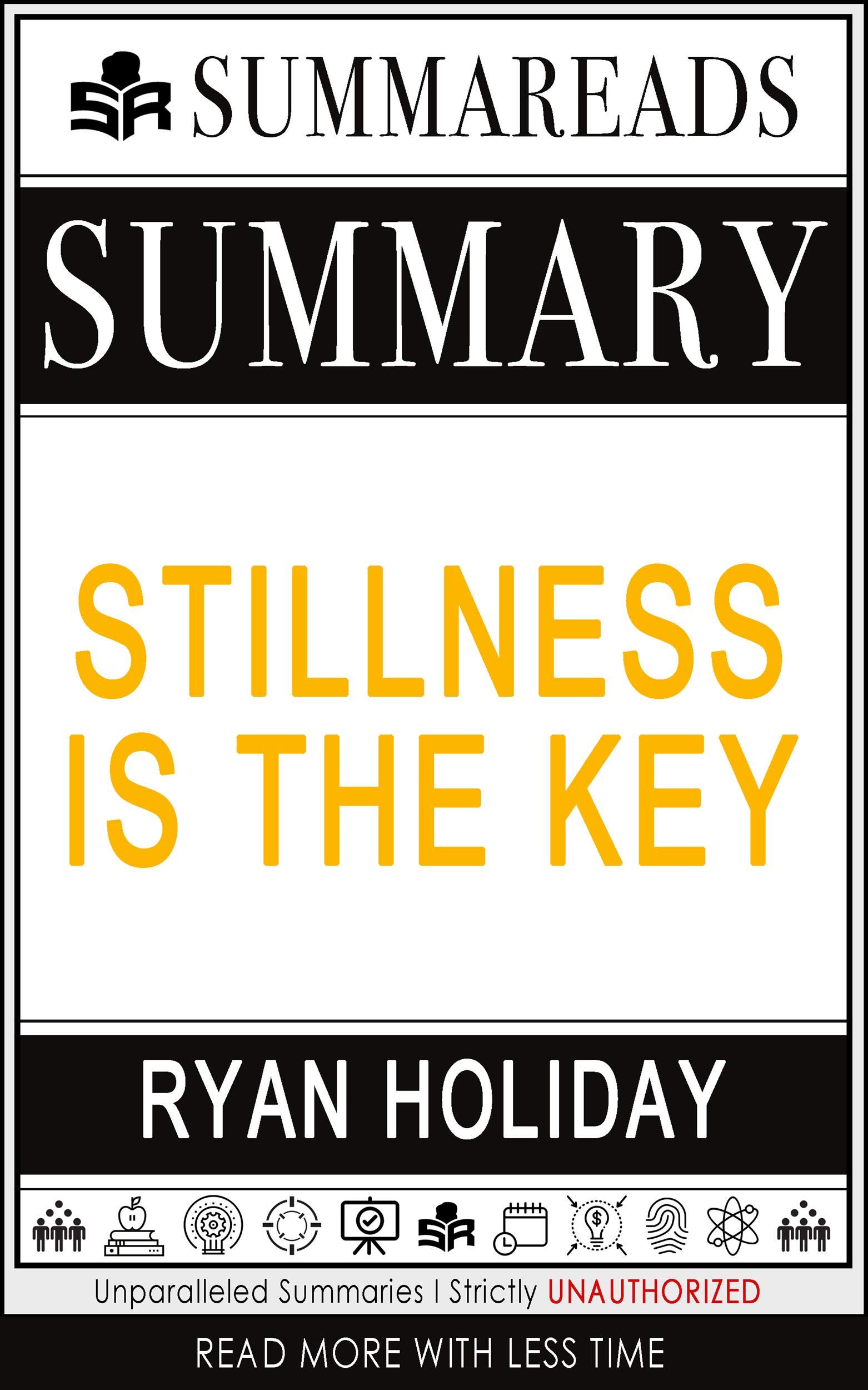Summary of Stillness Is the Key by Ryan Holiday by Summareads Media ...