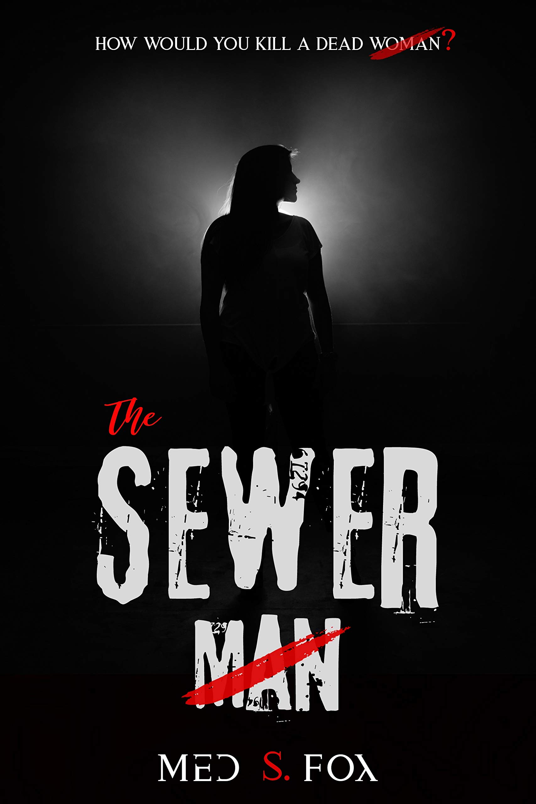 The Sewer Man: A Chilling Psychological Thriller by Med S. Fox | Goodreads