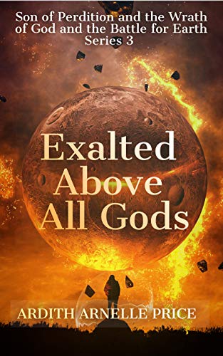 Exalted Above All Gods by Ardith Arnelle-Price | Goodreads