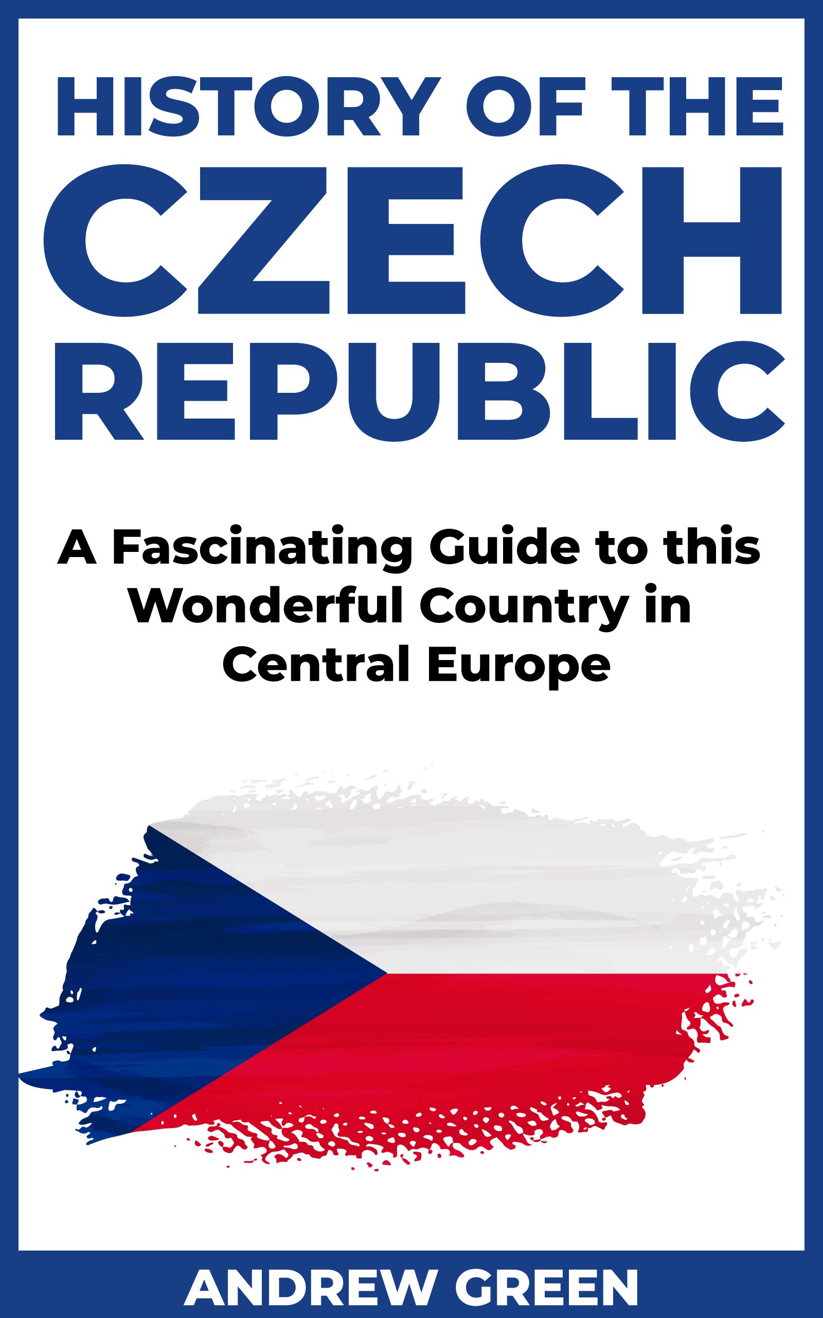 History Of The Czech Republic A Fascinating Guide To This Wonderful History Of The Czech Republic A Fascinating Guide To This Wonderful