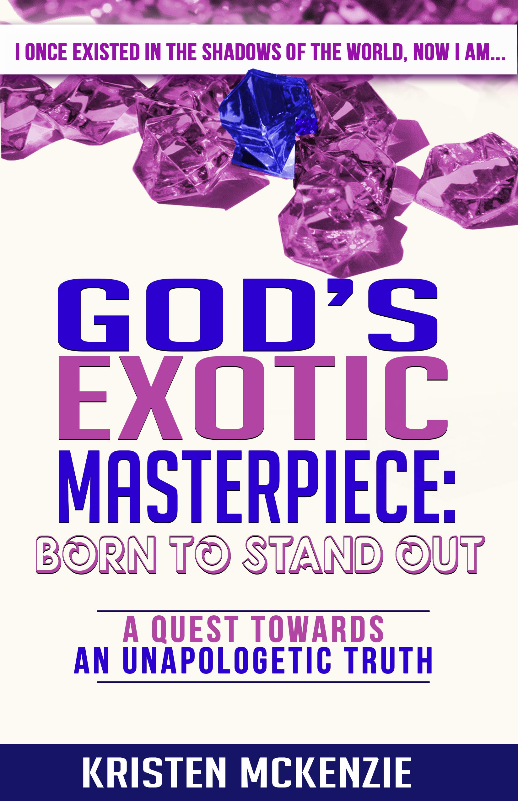 Gods Exotic Masterpiece: Born to Stand out : A quest towards an ...