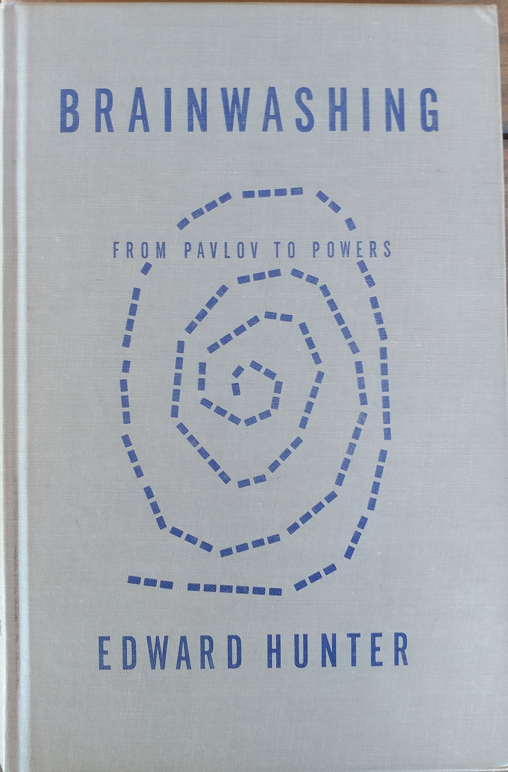Brainwashing: From Pavlov to Powers by Edward Hunter | Goodreads