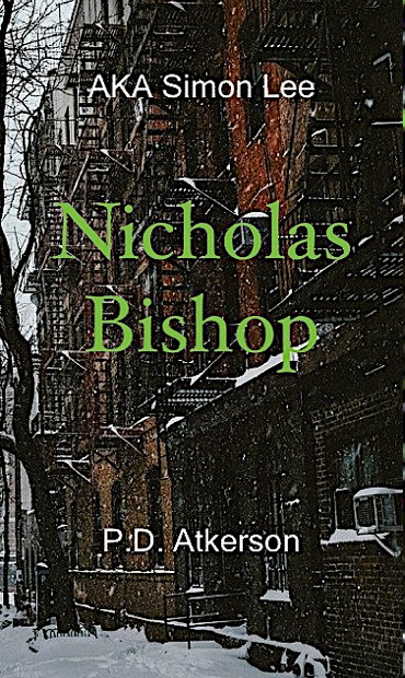 Nicholas Bishop (AKA Simon Lee) by P.D. Atkerson | Goodreads
