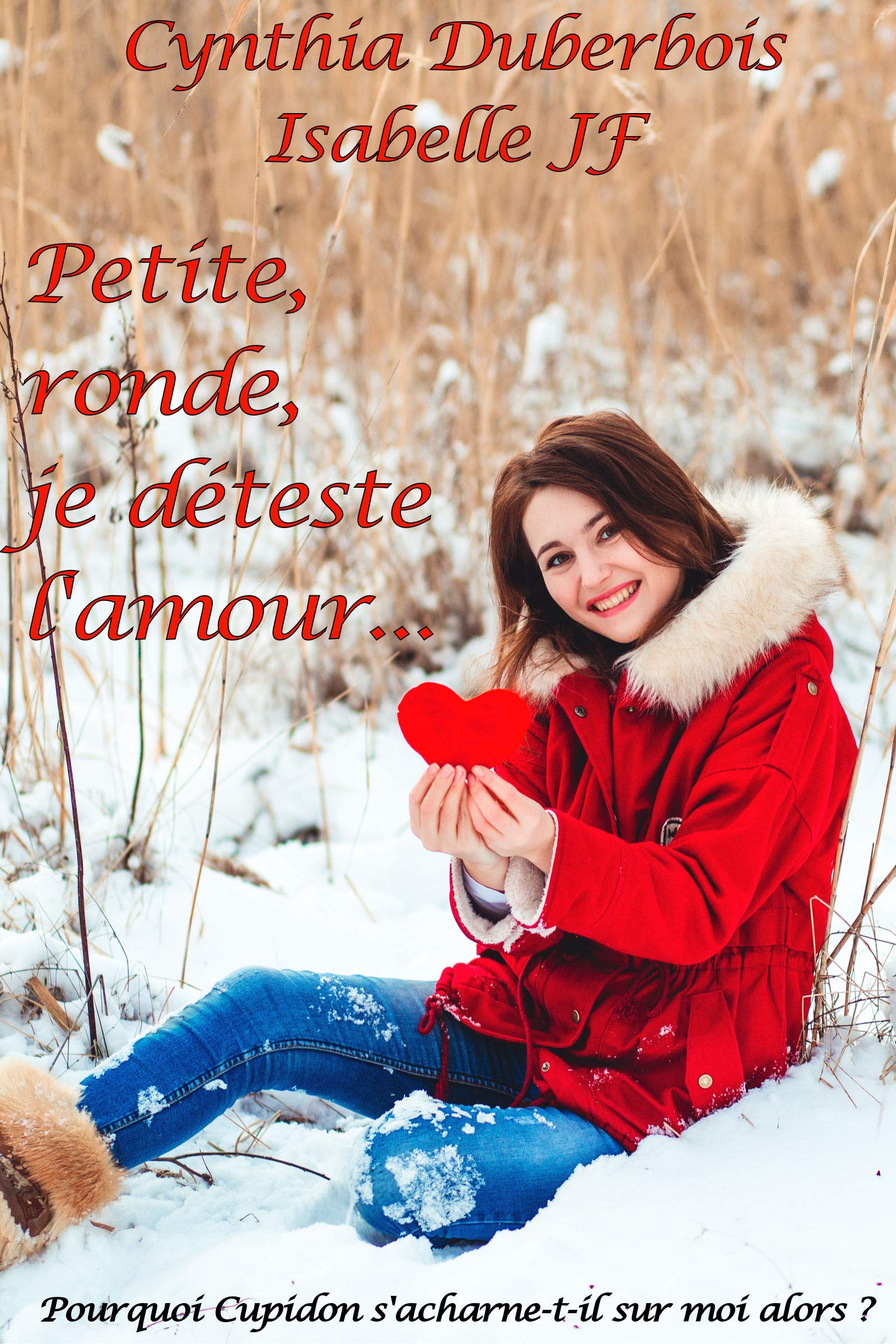 Petite, ronde, je déteste l'amour by Cynthia Duberbois | Goodreads