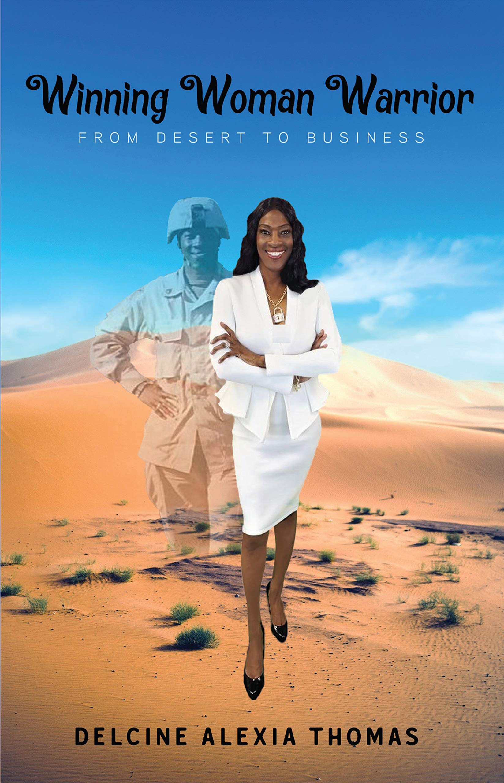 Winning Woman Warrior: From Desert to Business by Delcine Alexia Thomas ...