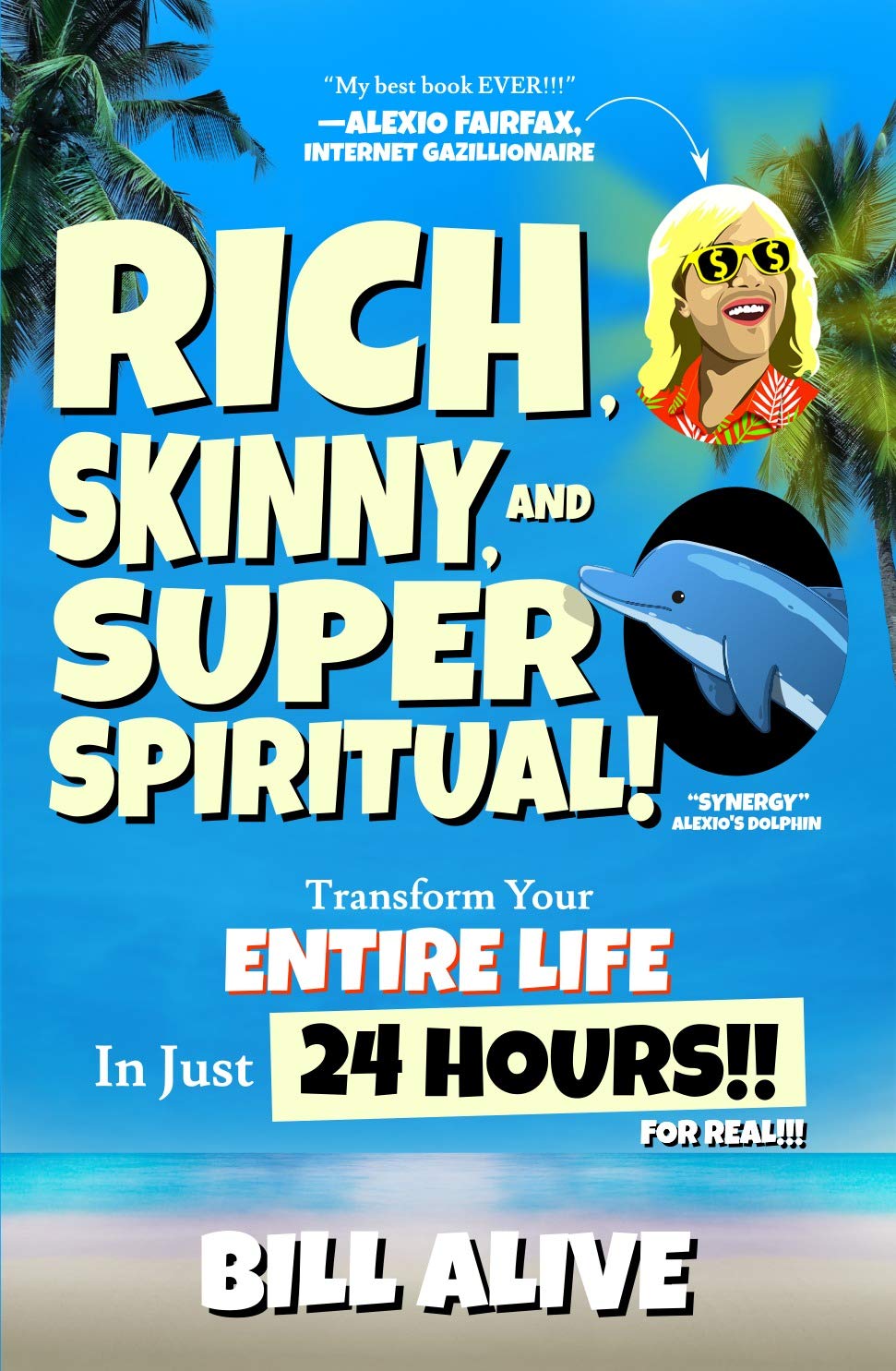 Rich, Skinny, and SUPER Spiritual!: Transform your ENTIRE LIFE In Just ...