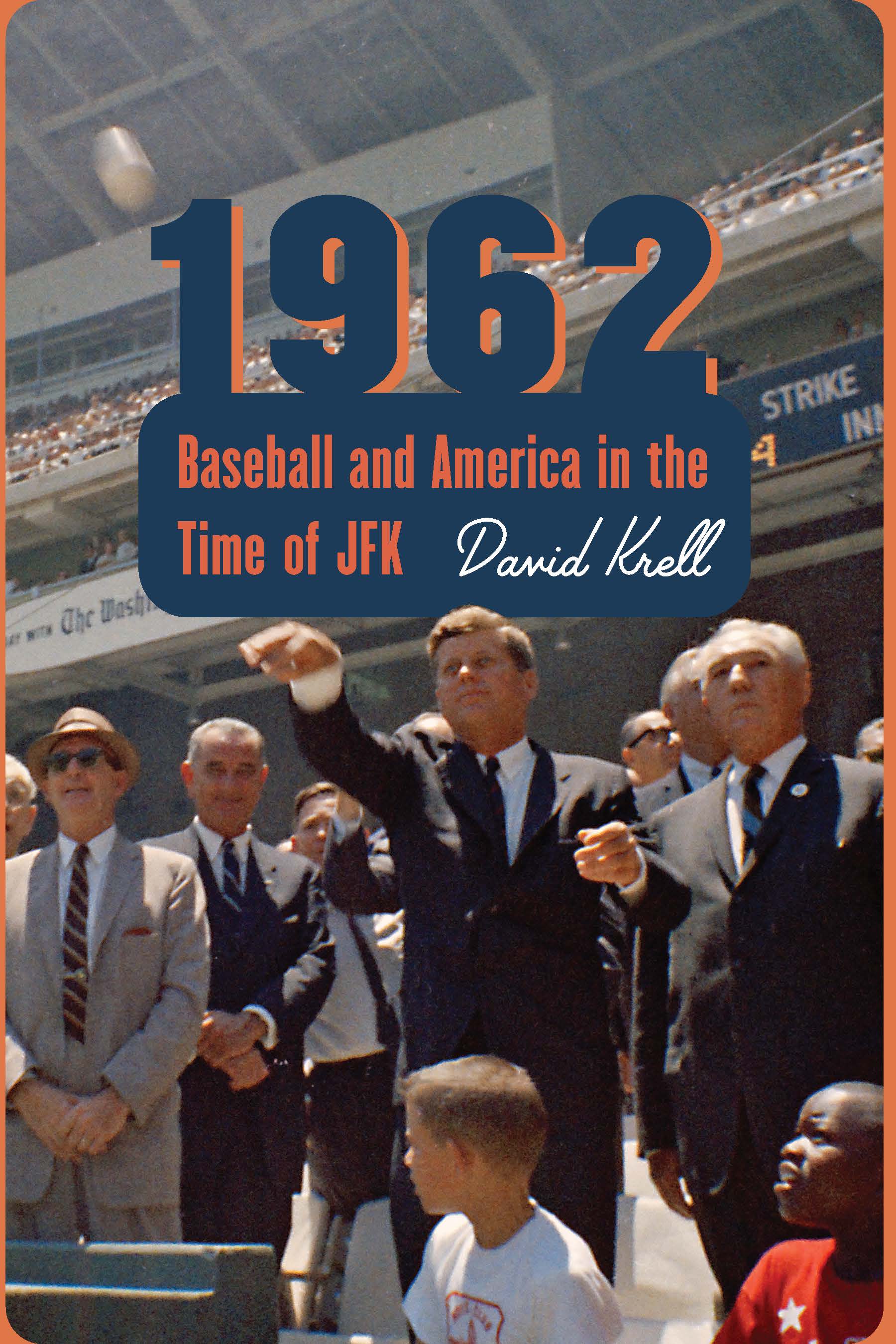 1962: Baseball and America in the Time of JFK by David Krell | Goodreads