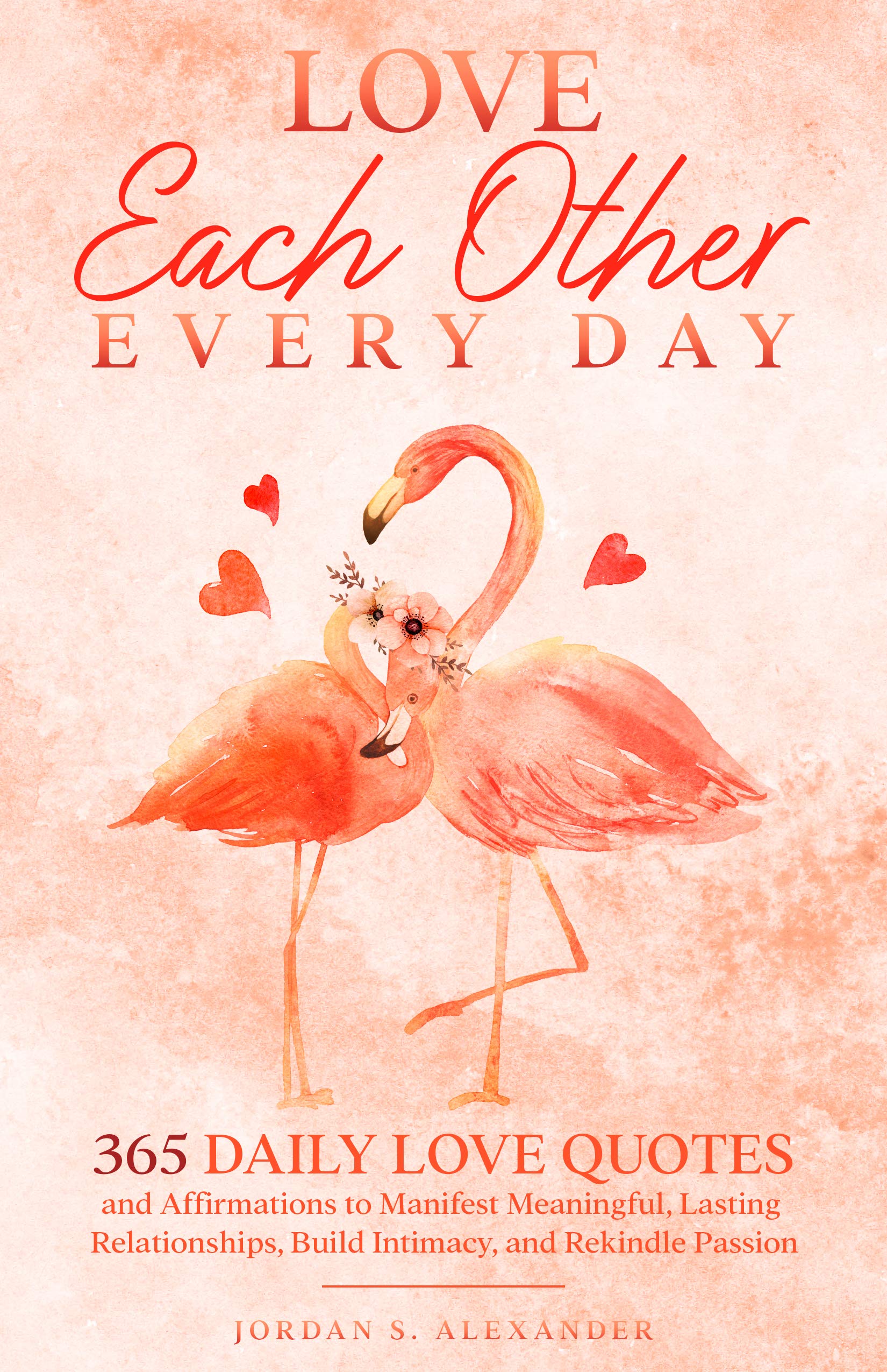 Love Each Other Every Day: 365 Daily Love Quotes and Affirmations to ...