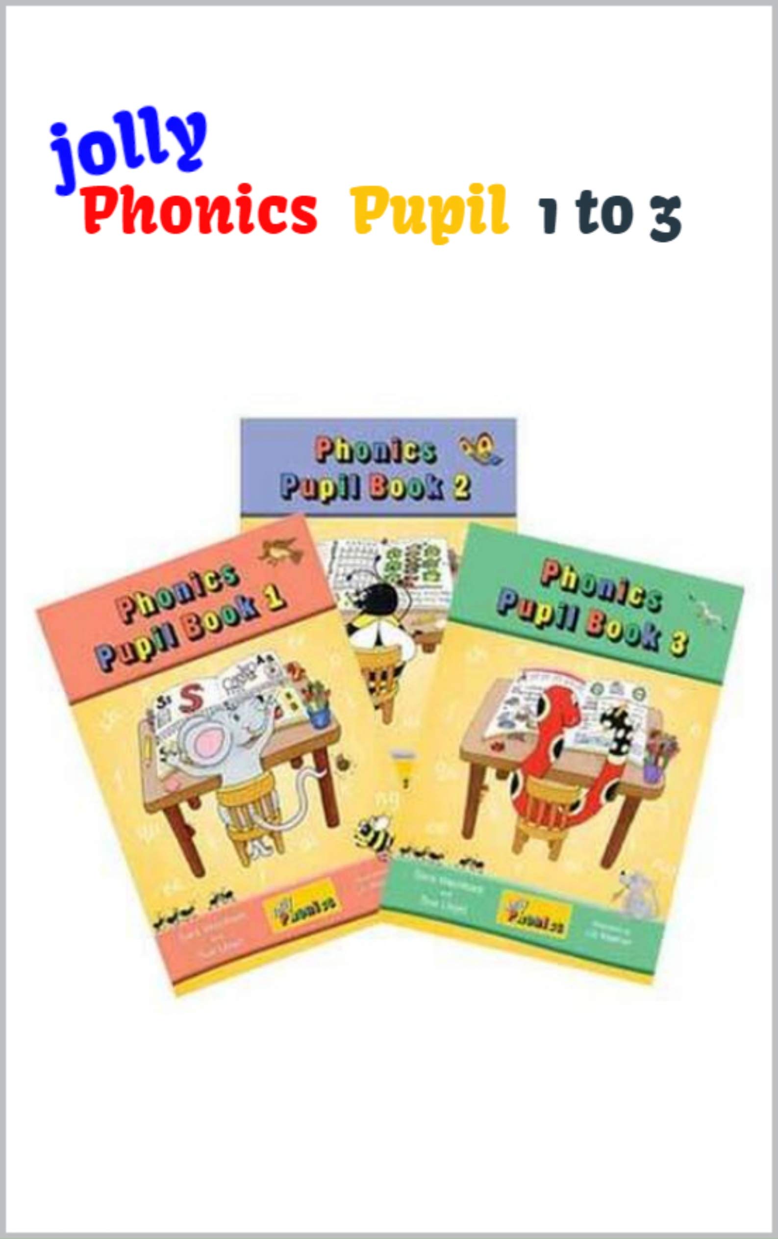 Jolly Phonics Pupil 1 To 3 By Jolly Phonics Goodreads