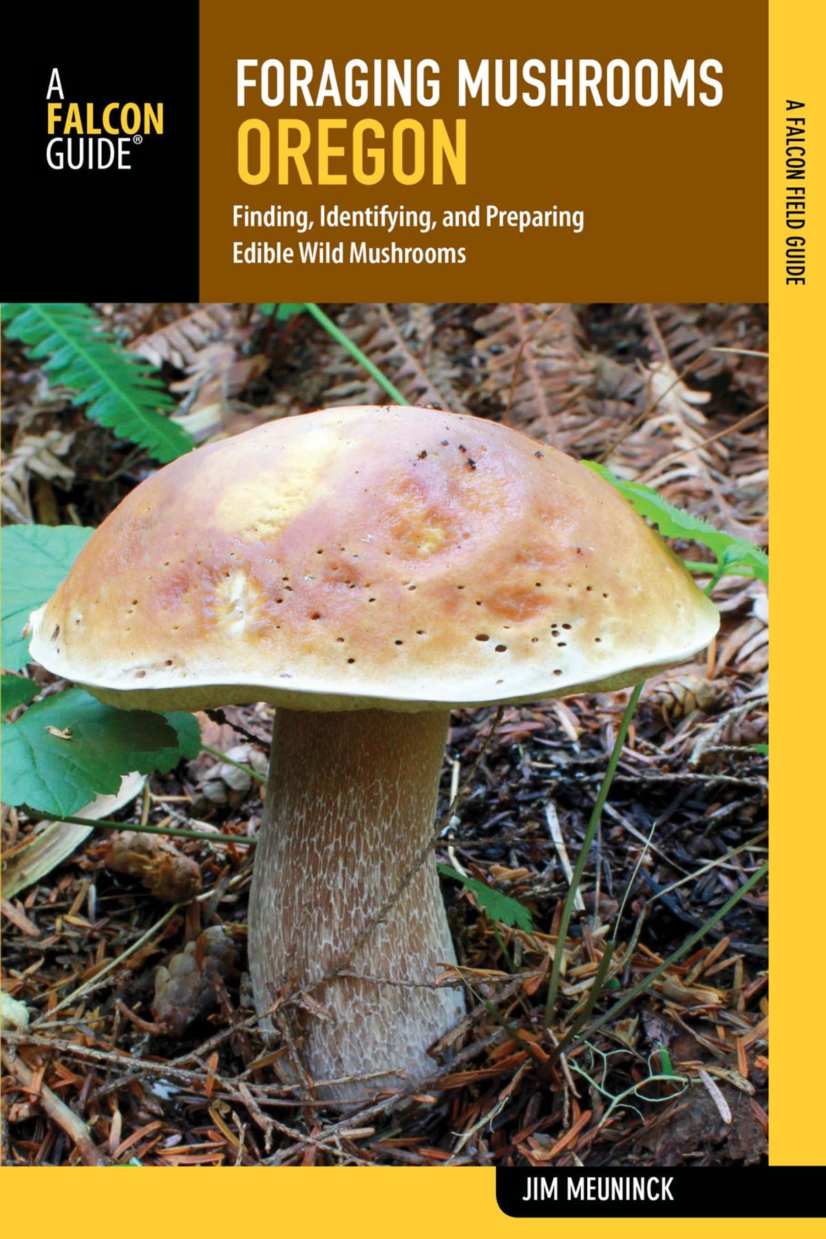 Foraging Mushrooms Oregon: Finding, Identifying, and Preparing Edible ...