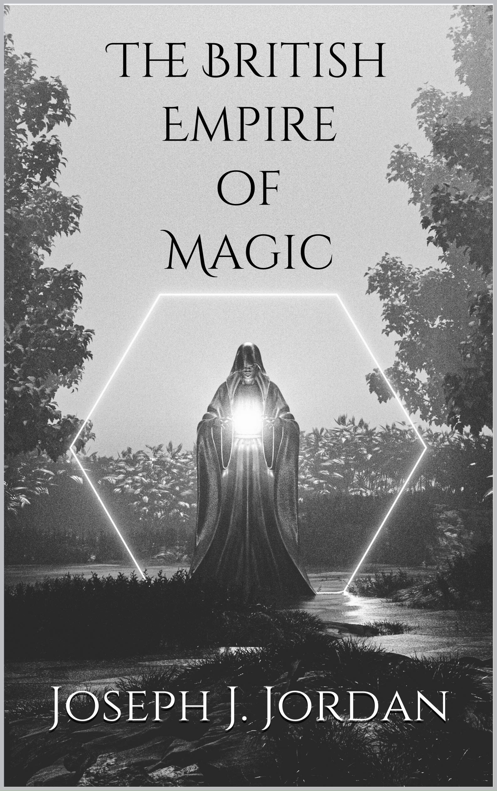The British Empire of Magic : Book One by Joseph J. Jordan | Goodreads