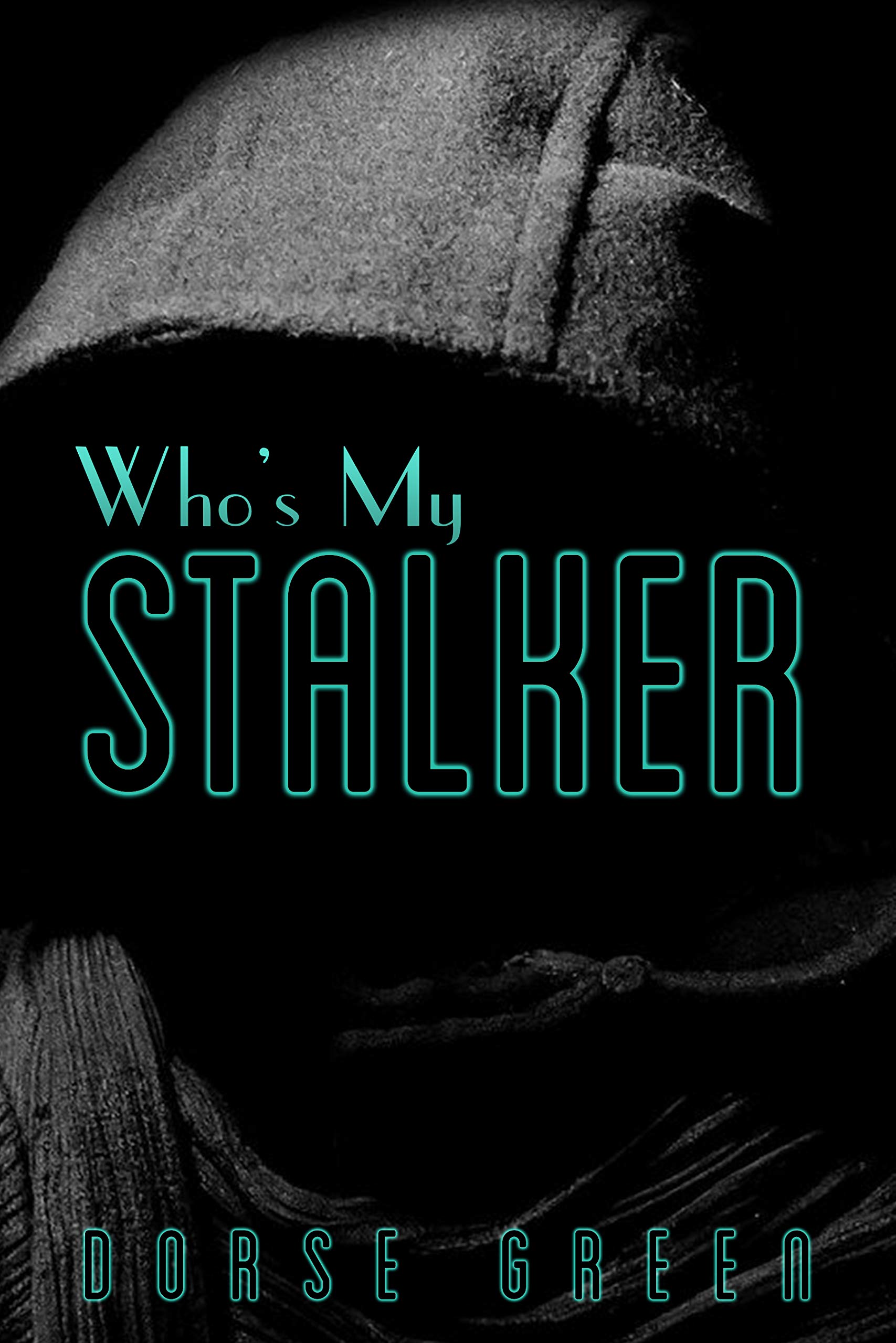 Who's My Stalker by Dorse Green | Goodreads