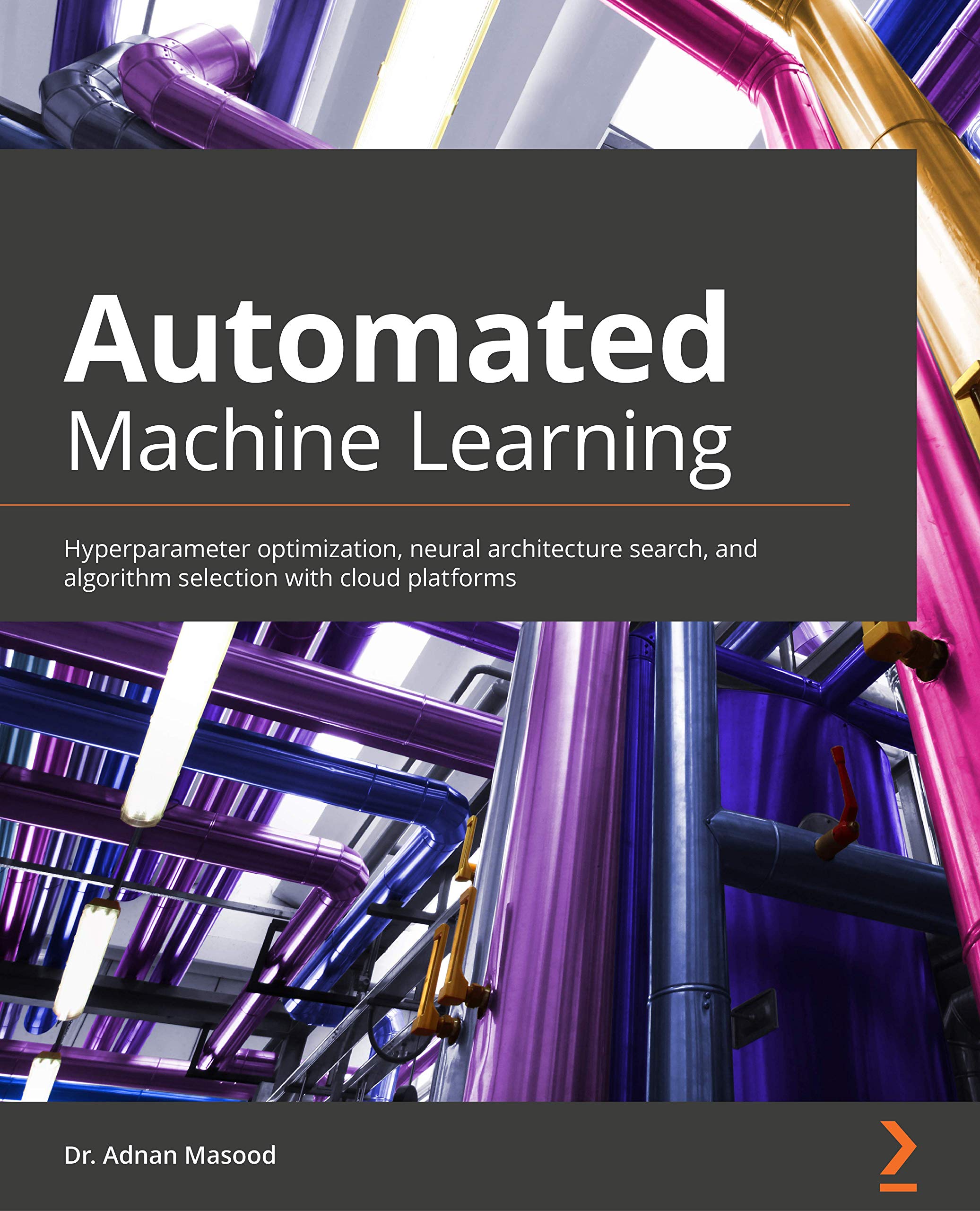 Automated Machine Learning: Hyperparameter optimization, neural architecture search, and ...