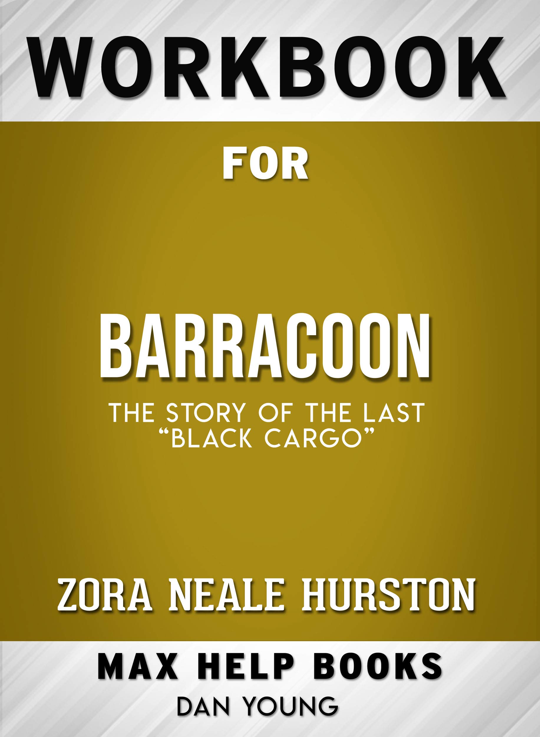 Workbook for Barracoon: The Story of the Last "Black Cargo" by Zora ...