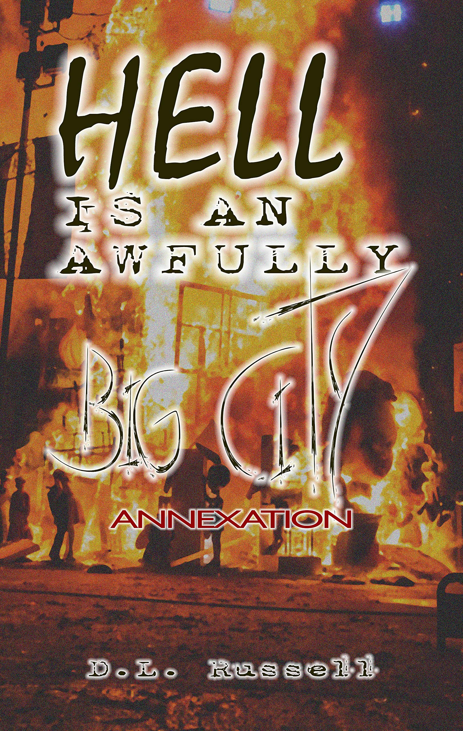 HELL IS AN AWFULLY BIG CITY : ANNEXATION by D.L. Russell | Goodreads