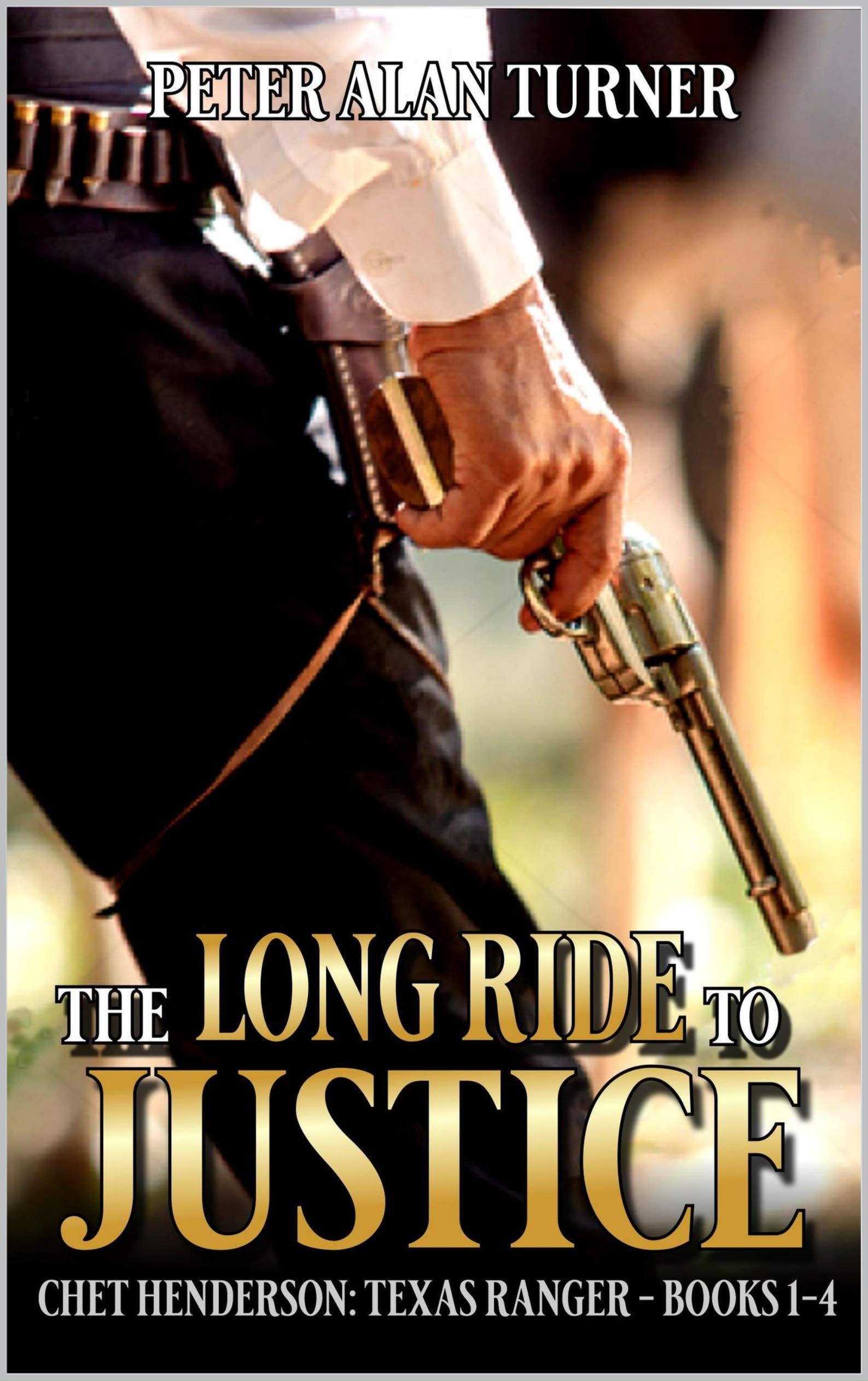 Chet Henderson: Texas Ranger: The Long Ride To Justice: A Western ...