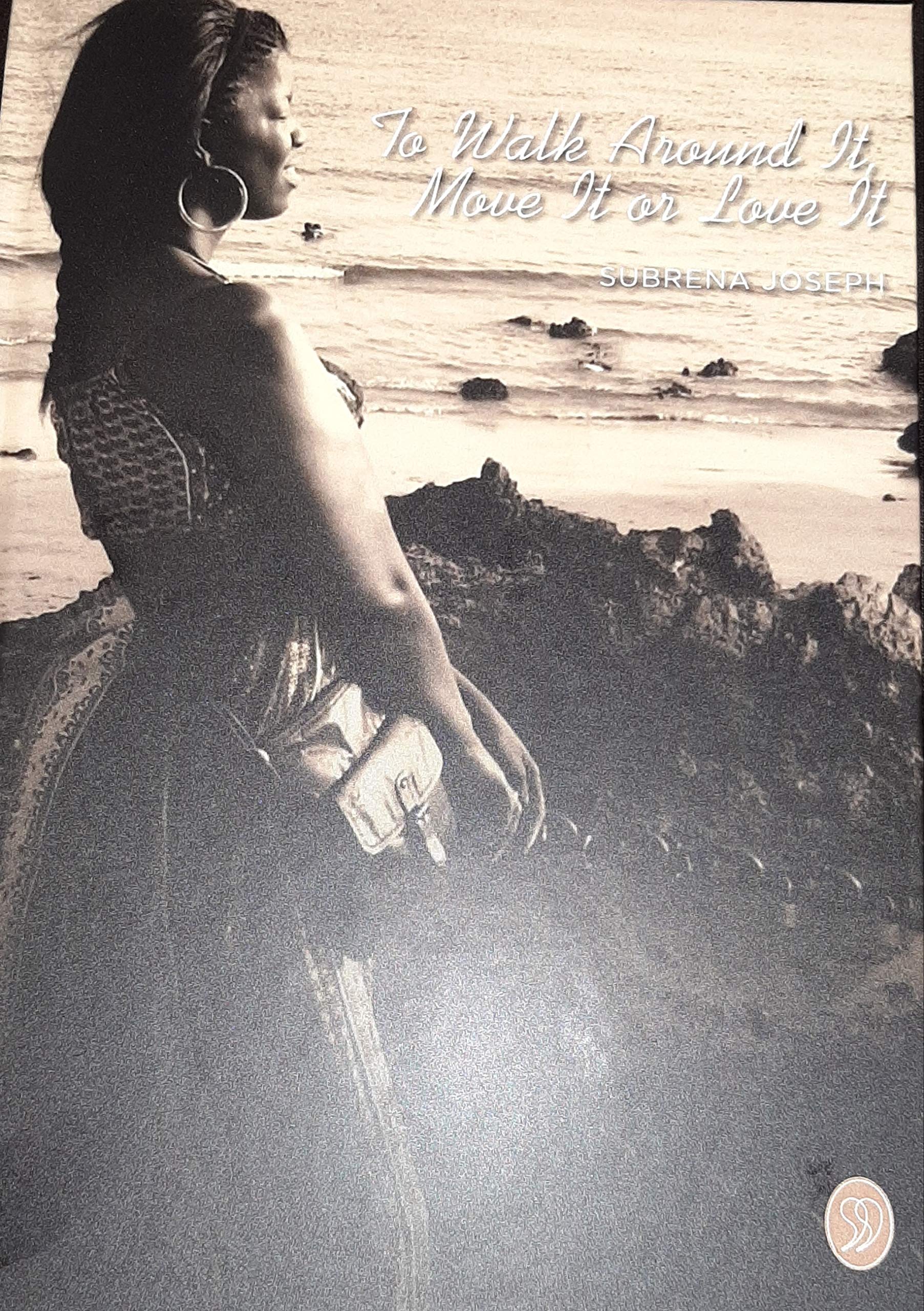 To Walk Around It, Move It or Love It by Subrena Joseph | Goodreads