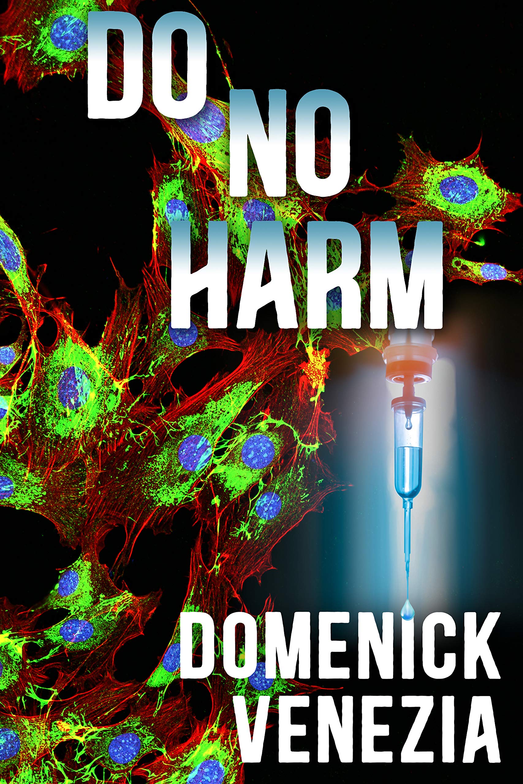 Do No Harm: A Medical Thriller of Risk, Reward, and Consequence by ...