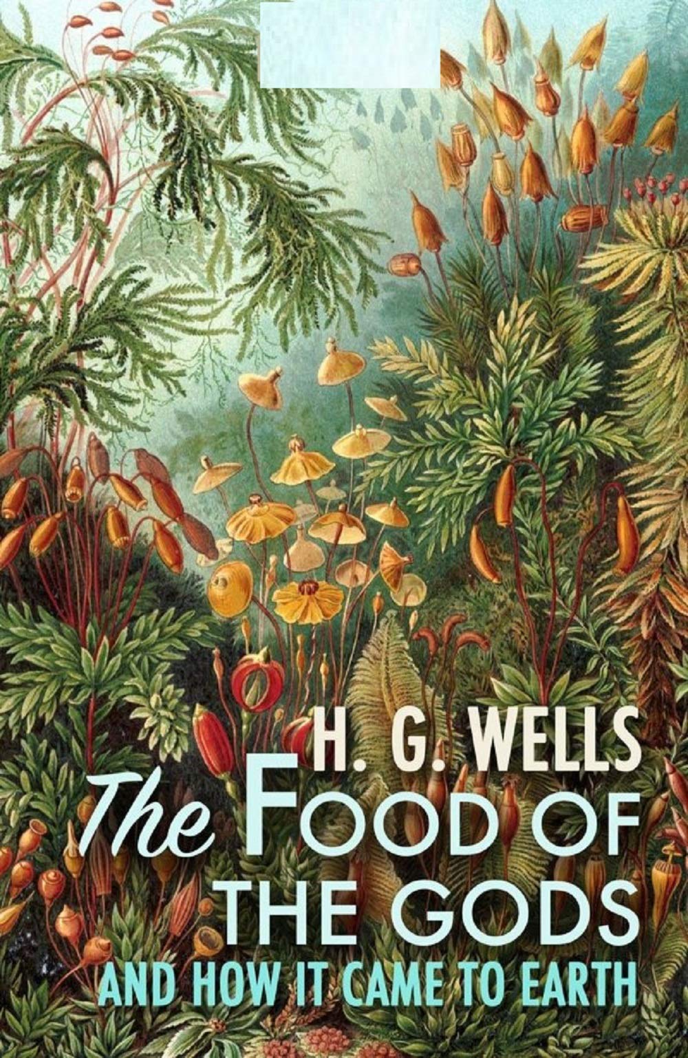 The Food of the Gods and How It Came to Earth Illustrated by H.G. Wells ...