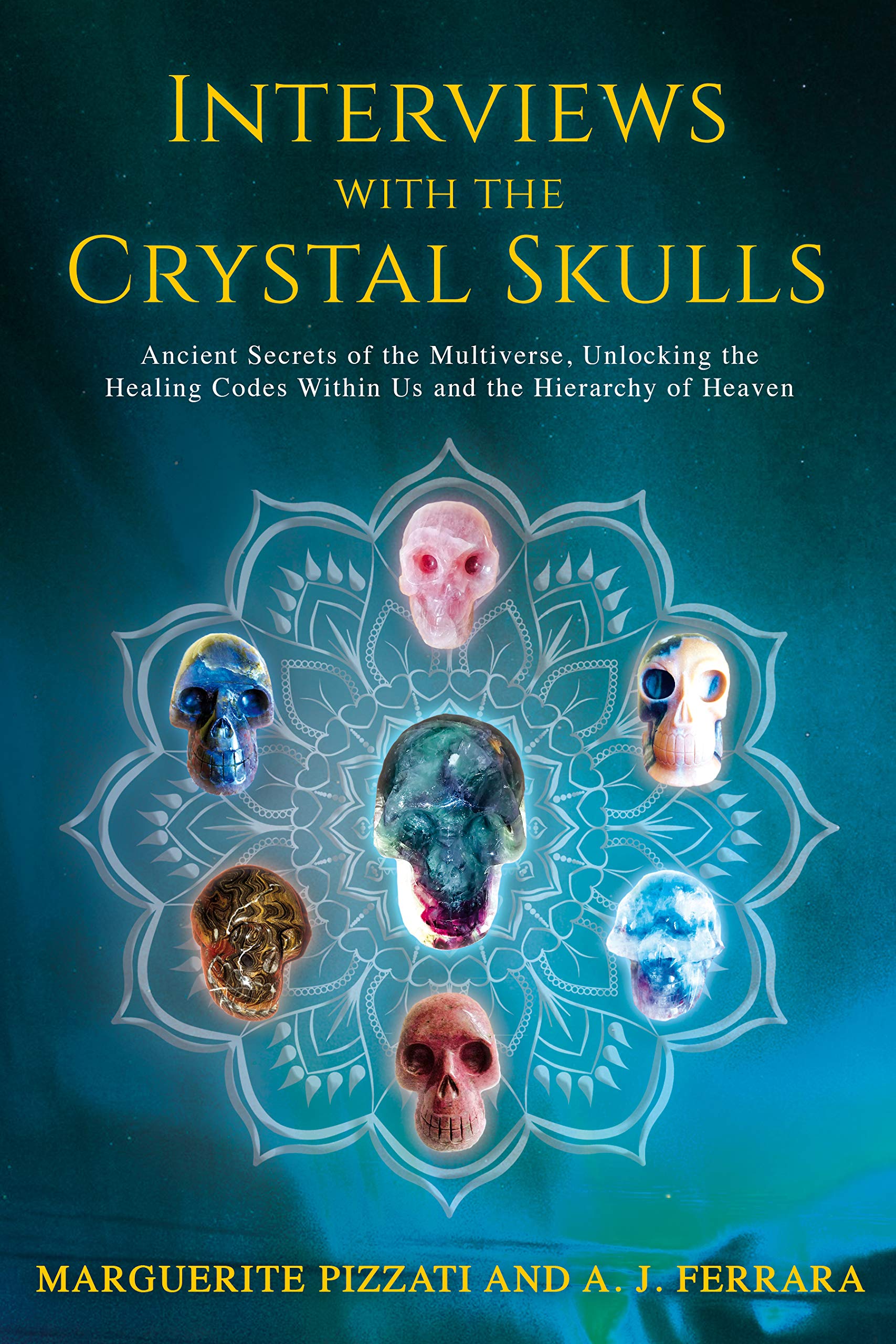 Interviews with the Crystal Skulls: Ancient Secrets of the Multiverse ...