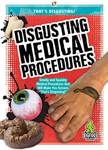 Disgusting Medical Procedures (That's Disgusting!) by Joanne Mattern ...
