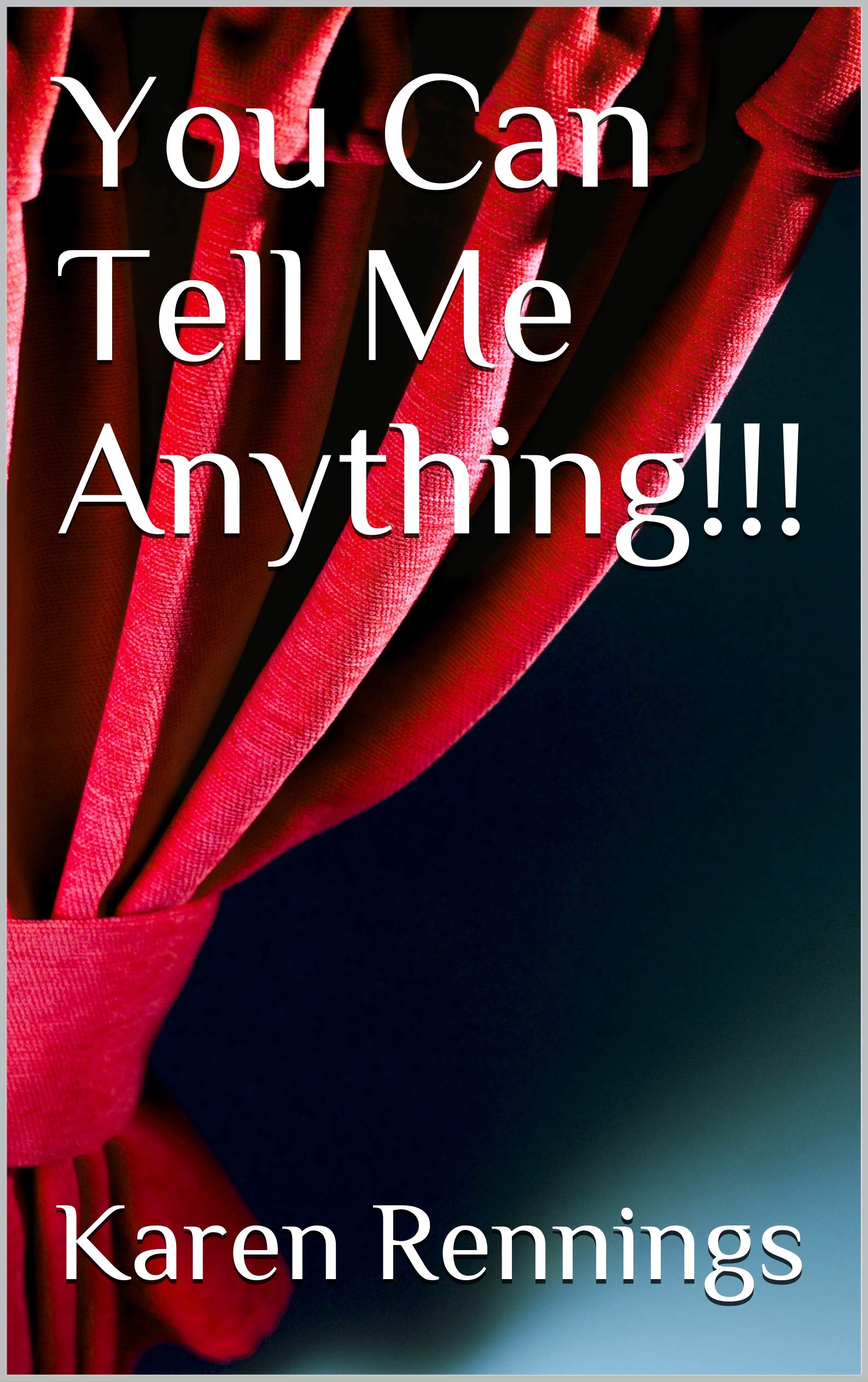 You Can Tell Me Anything!!! by Karen Rennings | Goodreads