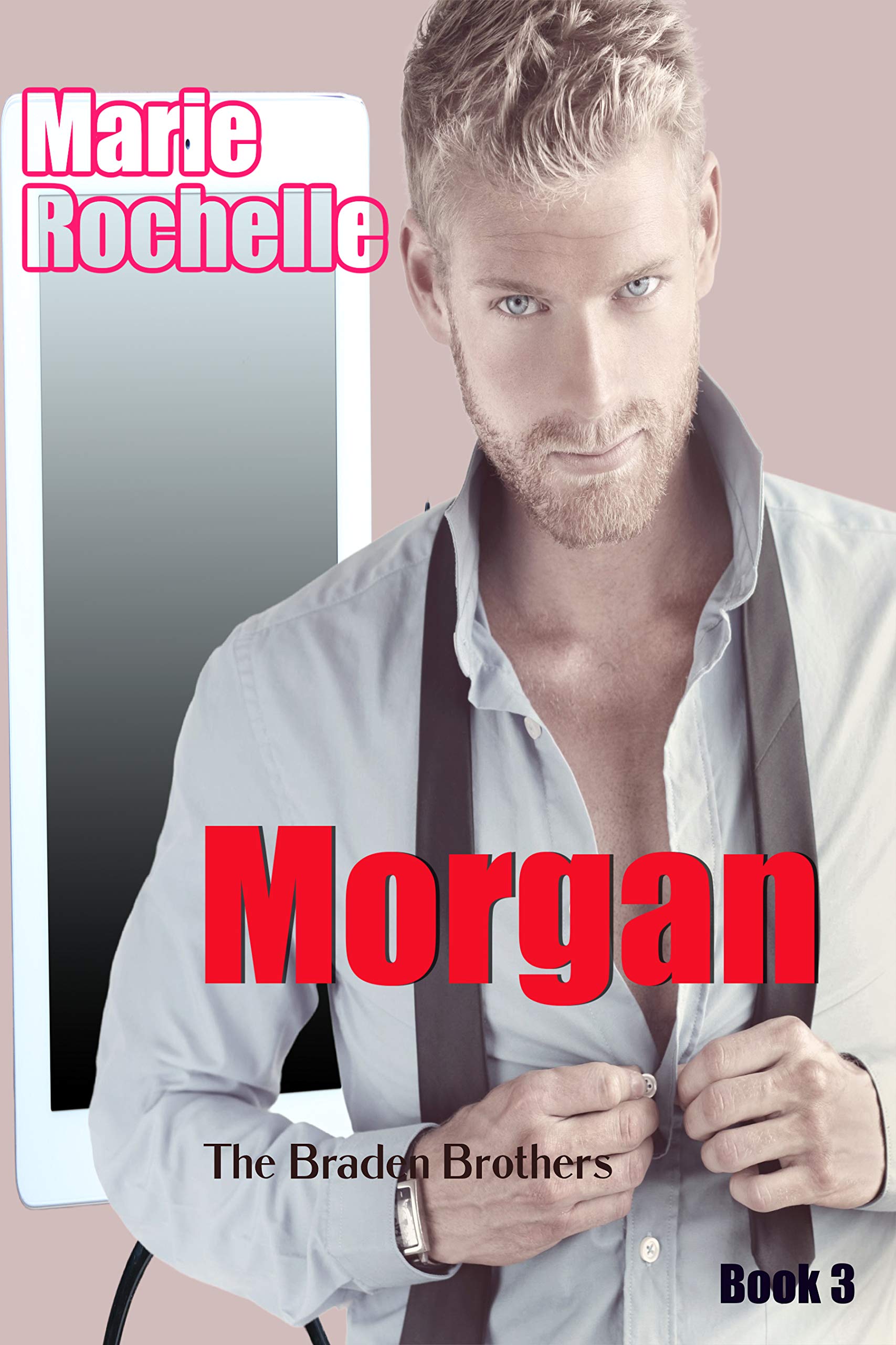 The Braden Brothers: Morgan Book 3 by Marie Rochelle | Goodreads