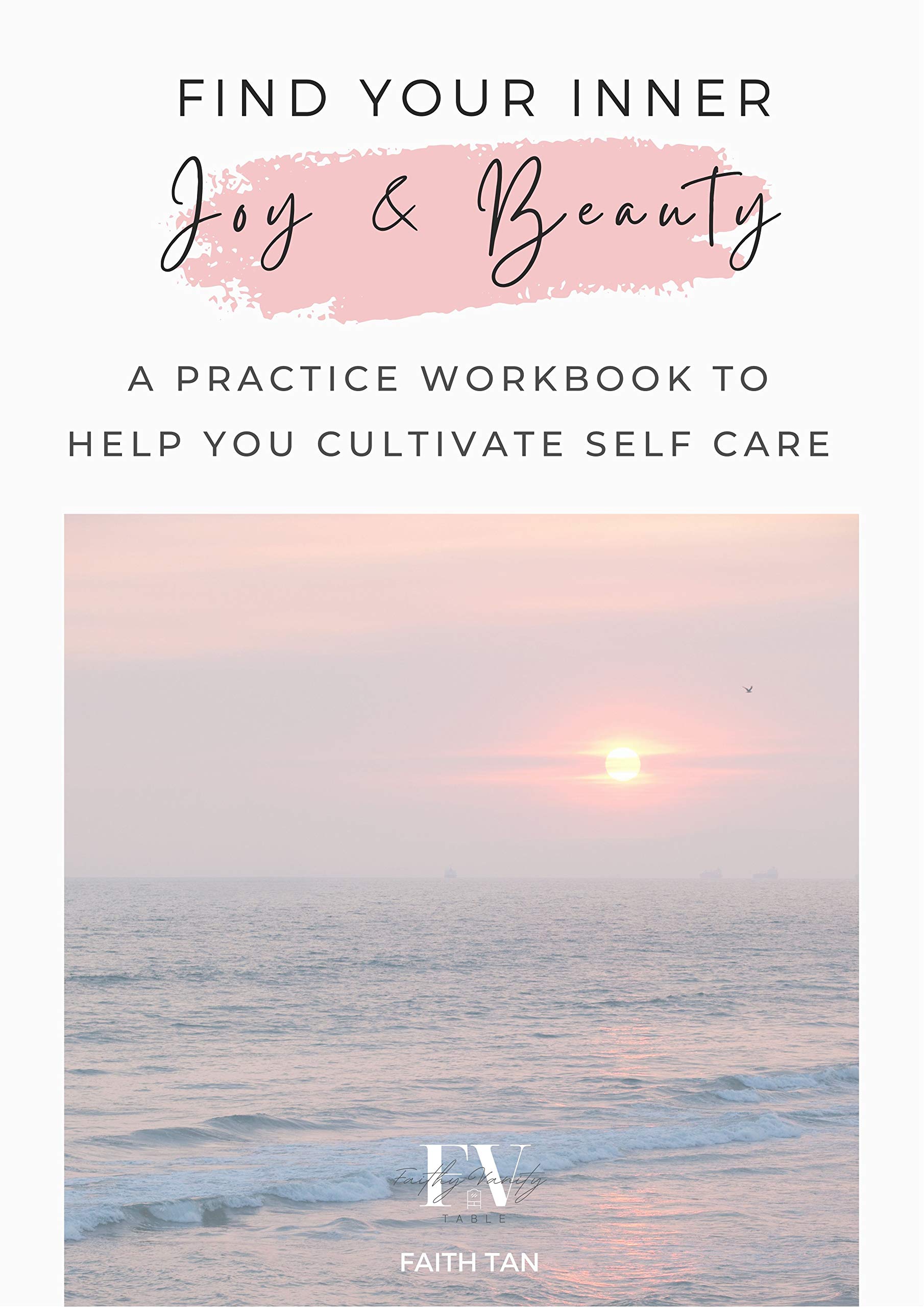 Find Your Inner Joy & Beauty: A Practice Workbook To Help You Cultivate ...