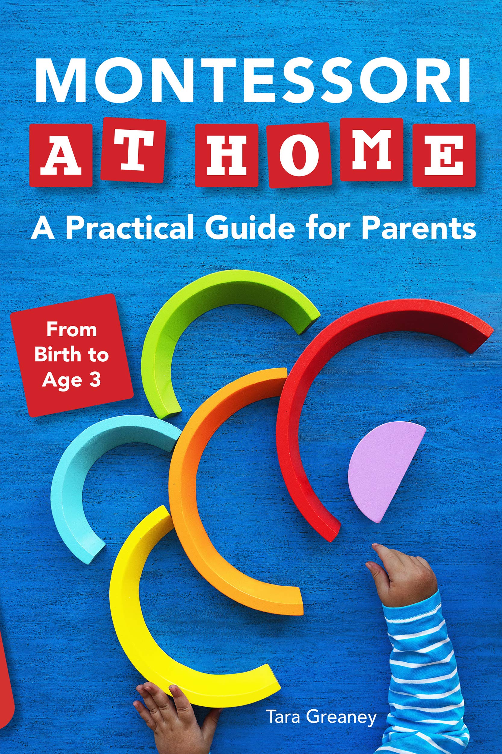 Montessori at Home: A Practical Guide for Parents by Tara Greaney ...